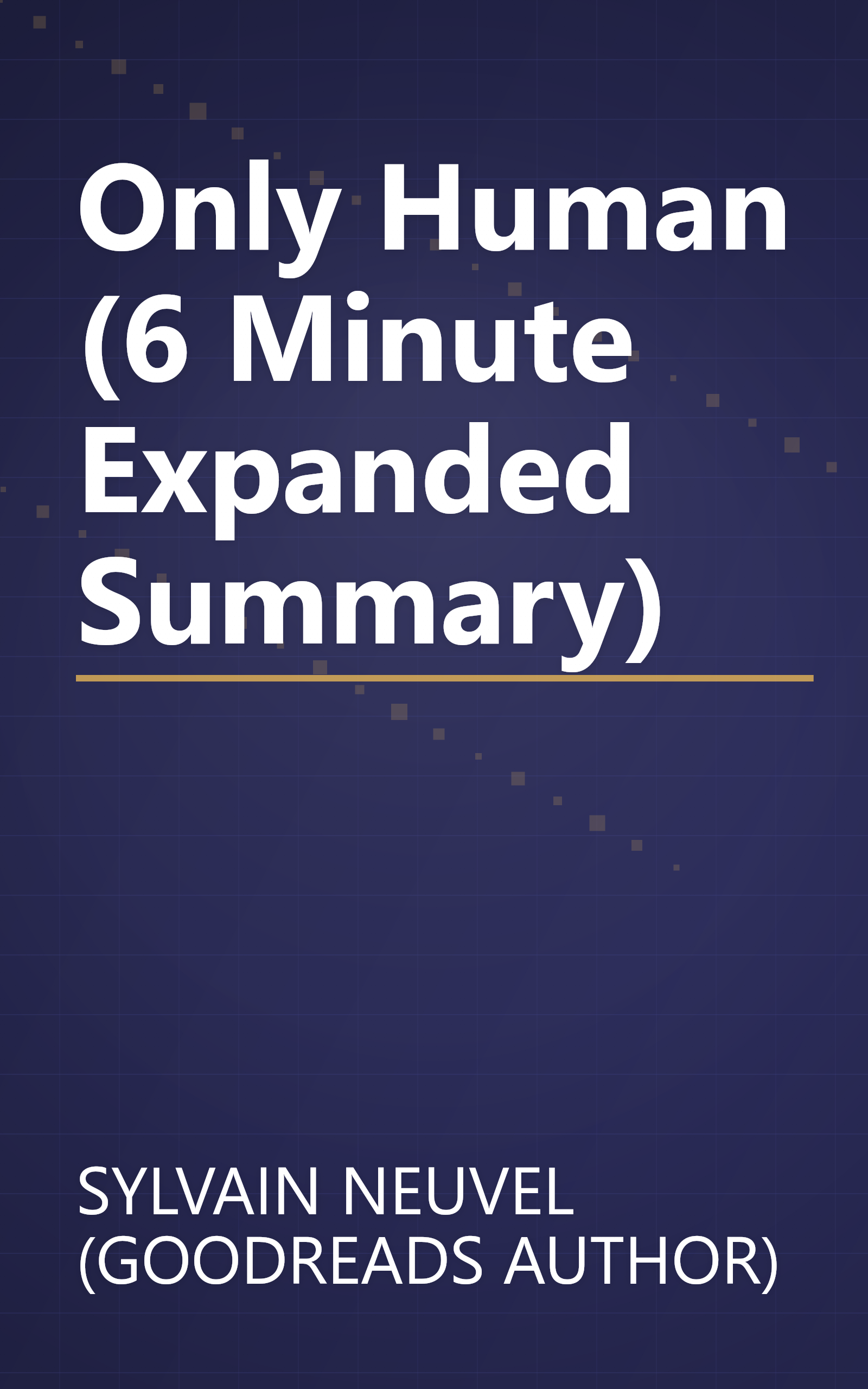 Only Human (6 Minute   Expanded Summary) book cover