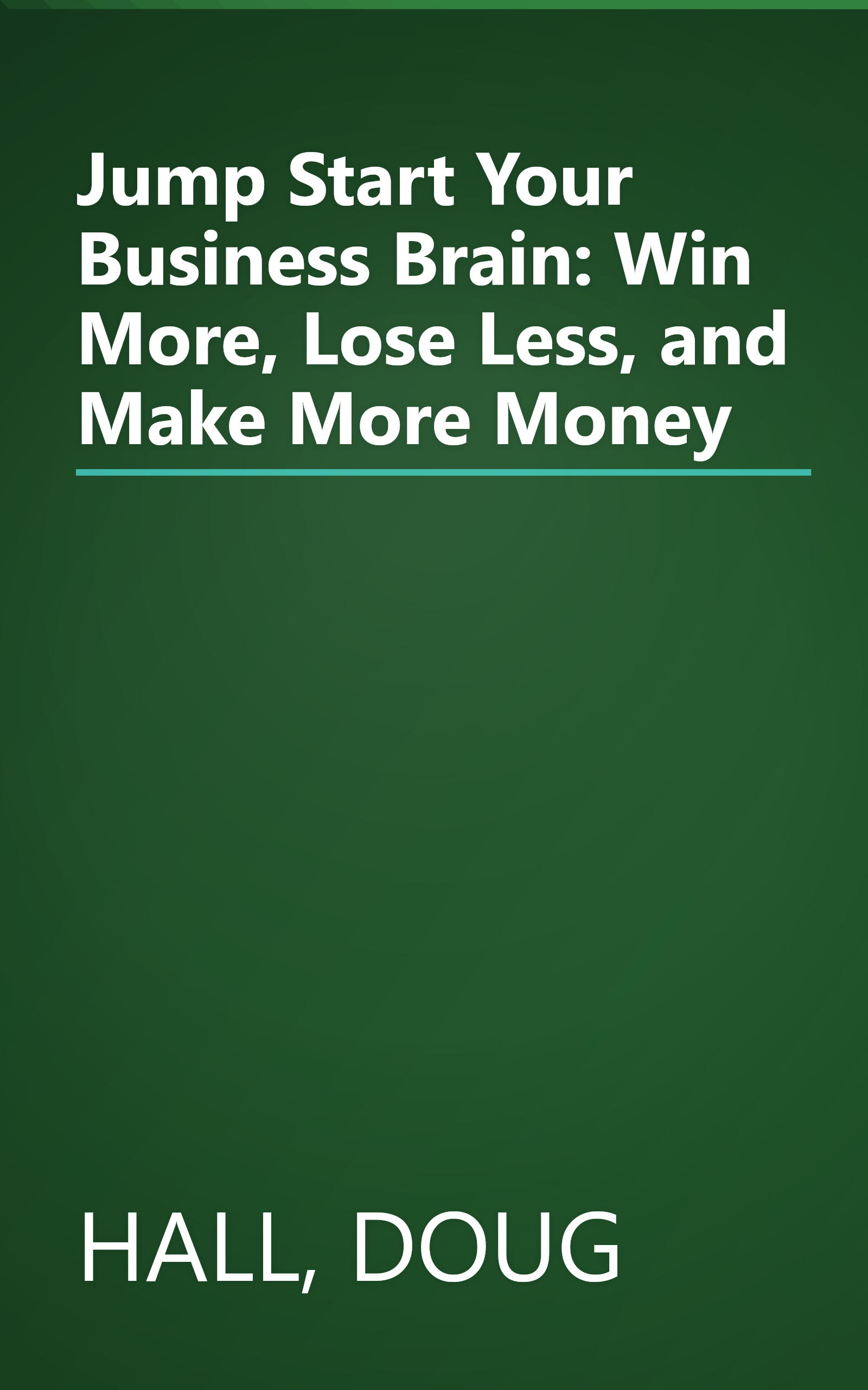 Jump Start Your Business Brain: Win More, Lose Less, and Make More Money book cover