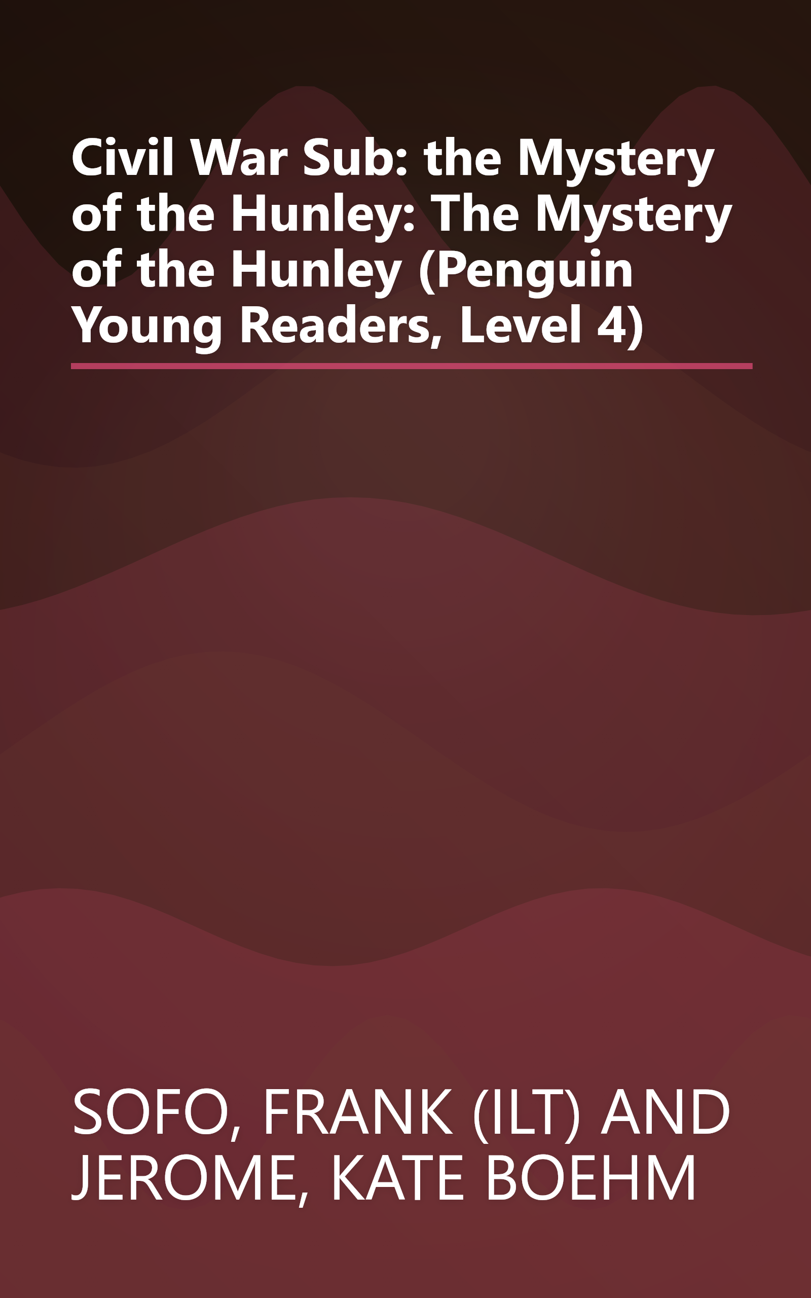 Civil War Sub: the Mystery of the Hunley: The Mystery of the Hunley (Penguin Young Readers, Level 4) book cover