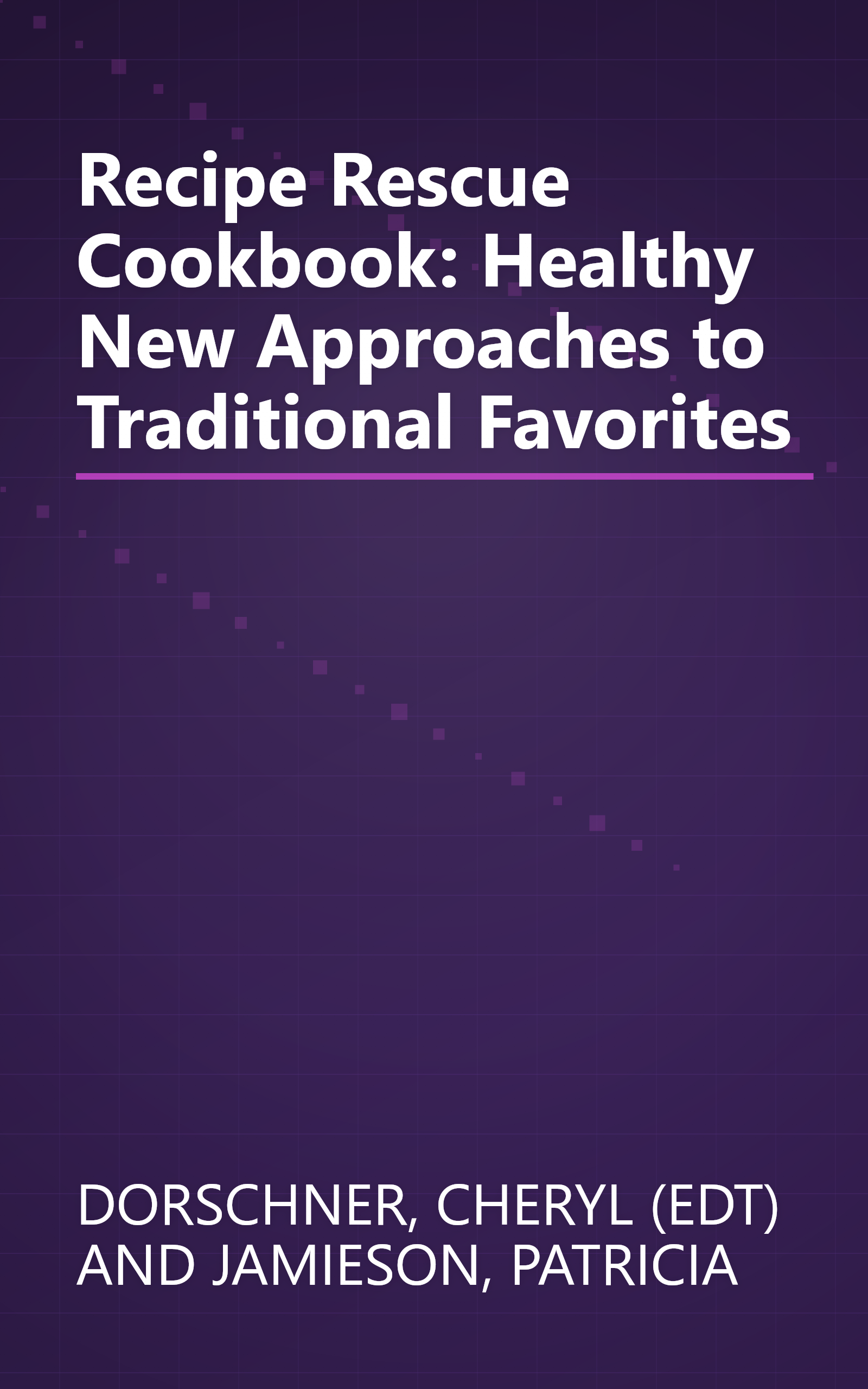 Recipe Rescue Cookbook: Healthy New Approaches to Traditional Favorites book cover