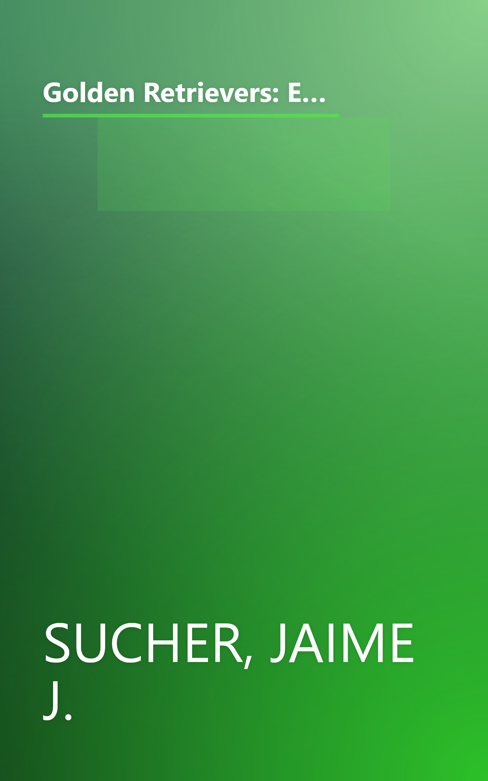 Golden Retrievers: Everything About Purchase, Care, Nutrition, Diseases, Behavior, and Breeding (Pet Owner's Manuals) book cover