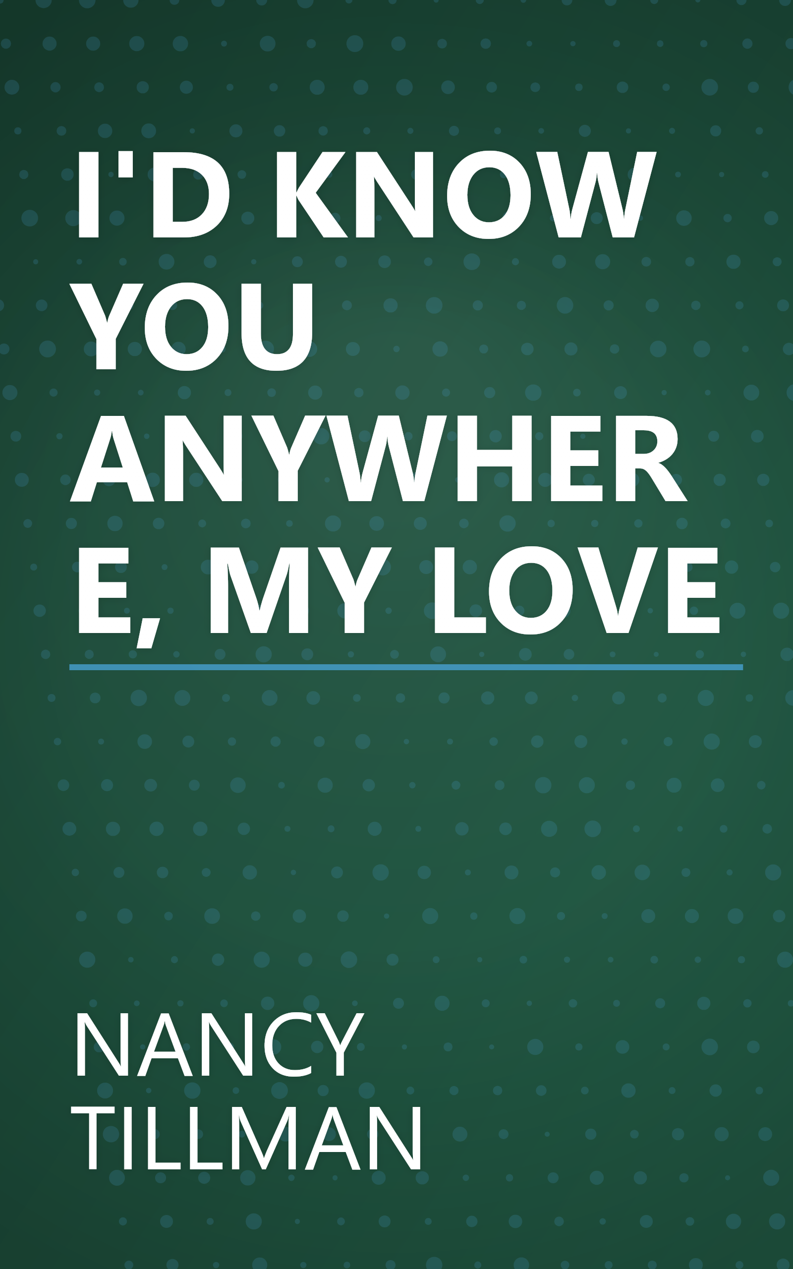 I'D KNOW YOU ANYWHERE, MY LOVE book cover