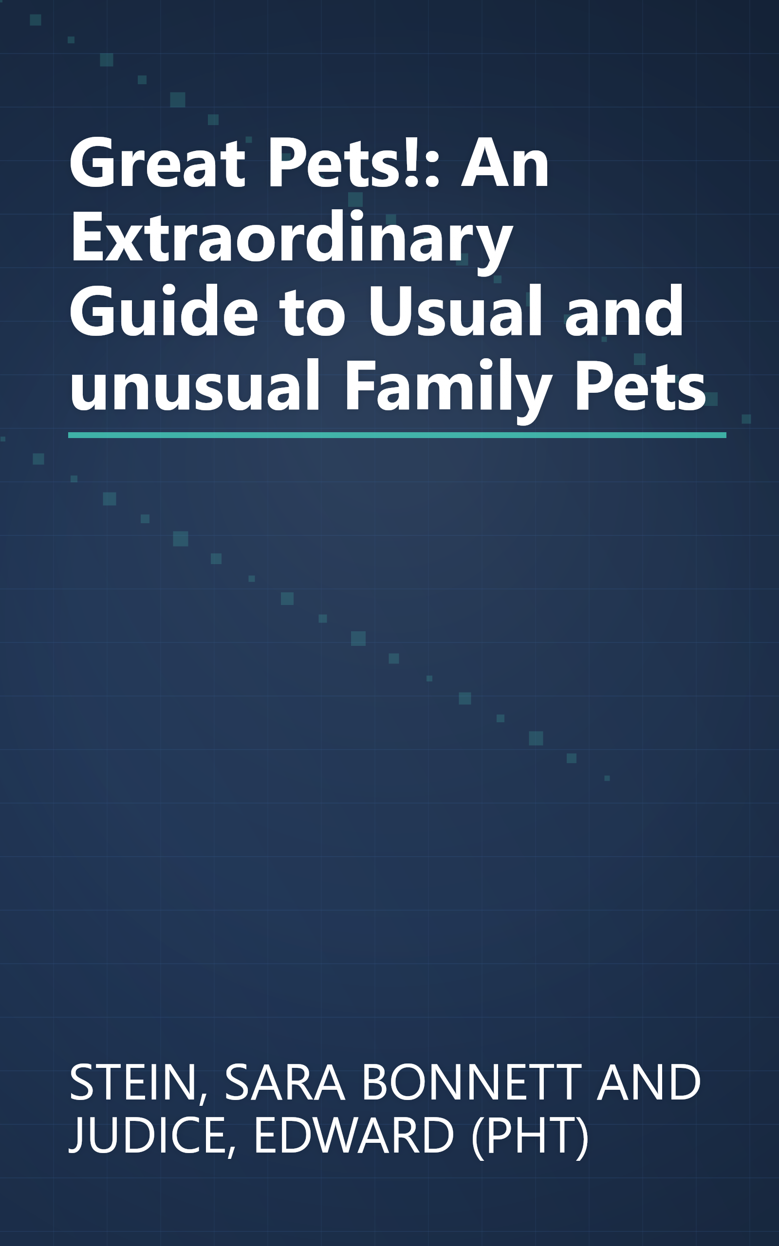 Great Pets!: An Extraordinary Guide to Usual and unusual Family Pets book cover
