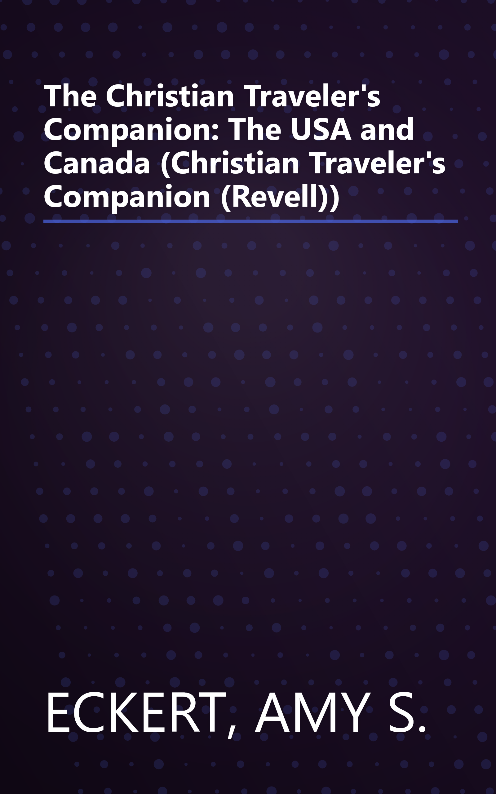 The Christian Traveler's Companion: The USA and Canada (Christian Traveler's Companion (Revell)) book cover