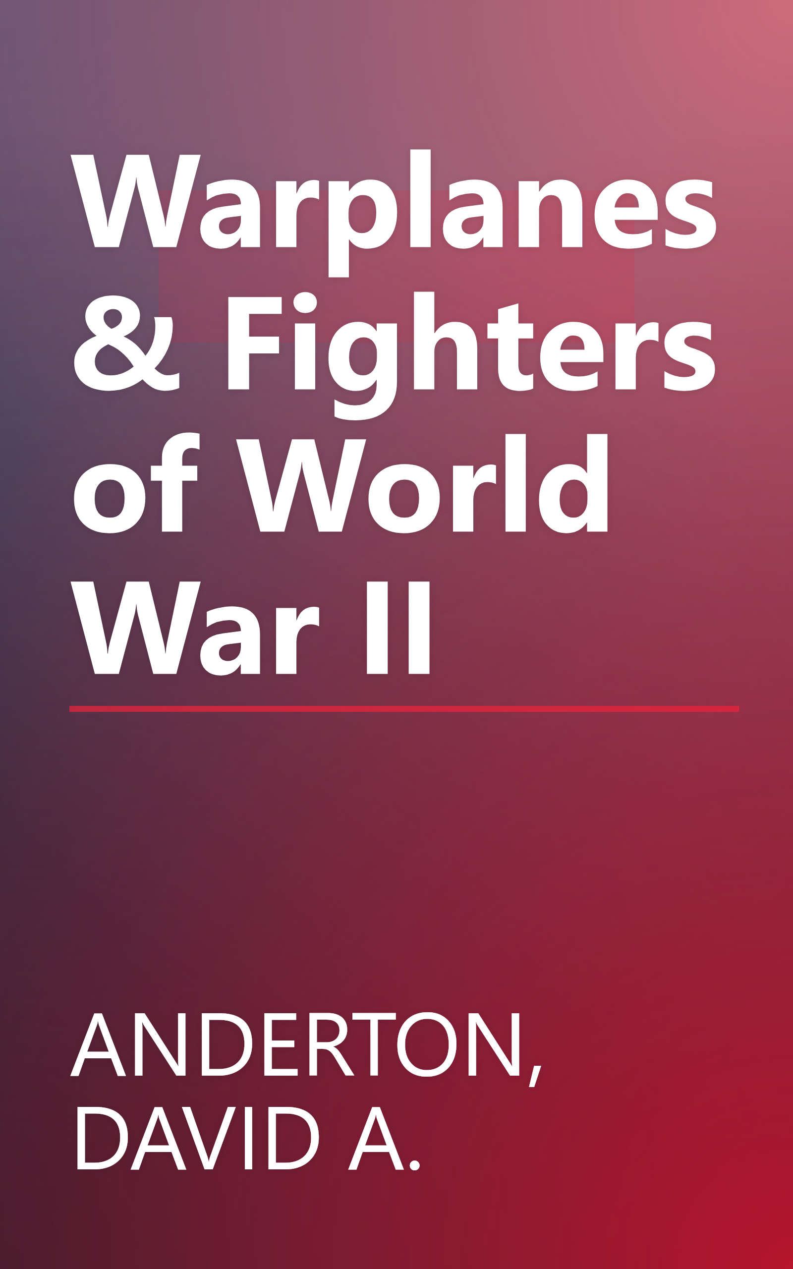 Warplanes & Fighters of World War II book cover