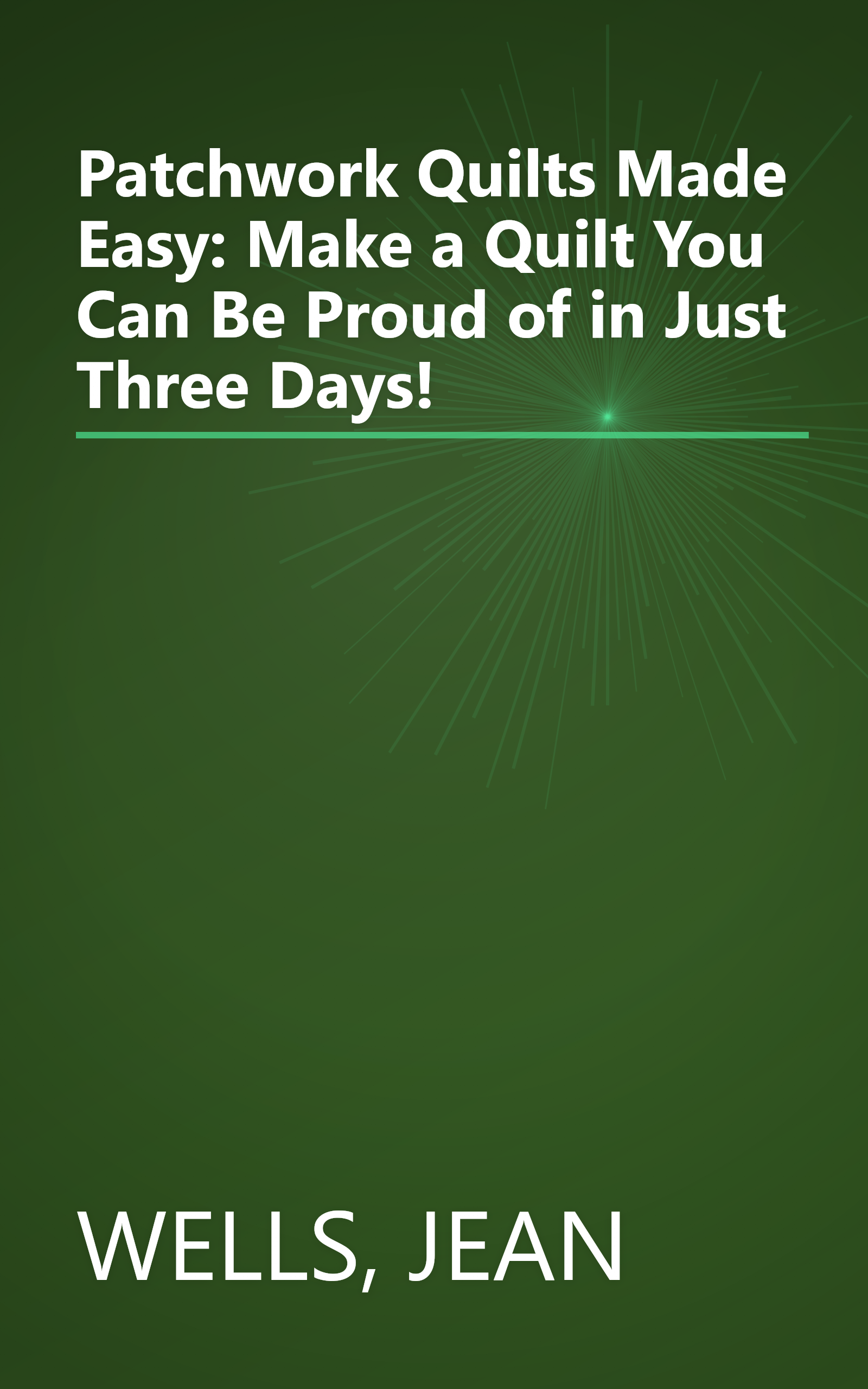 Patchwork Quilts Made Easy: Make a Quilt You Can Be Proud of in Just Three Days! book cover