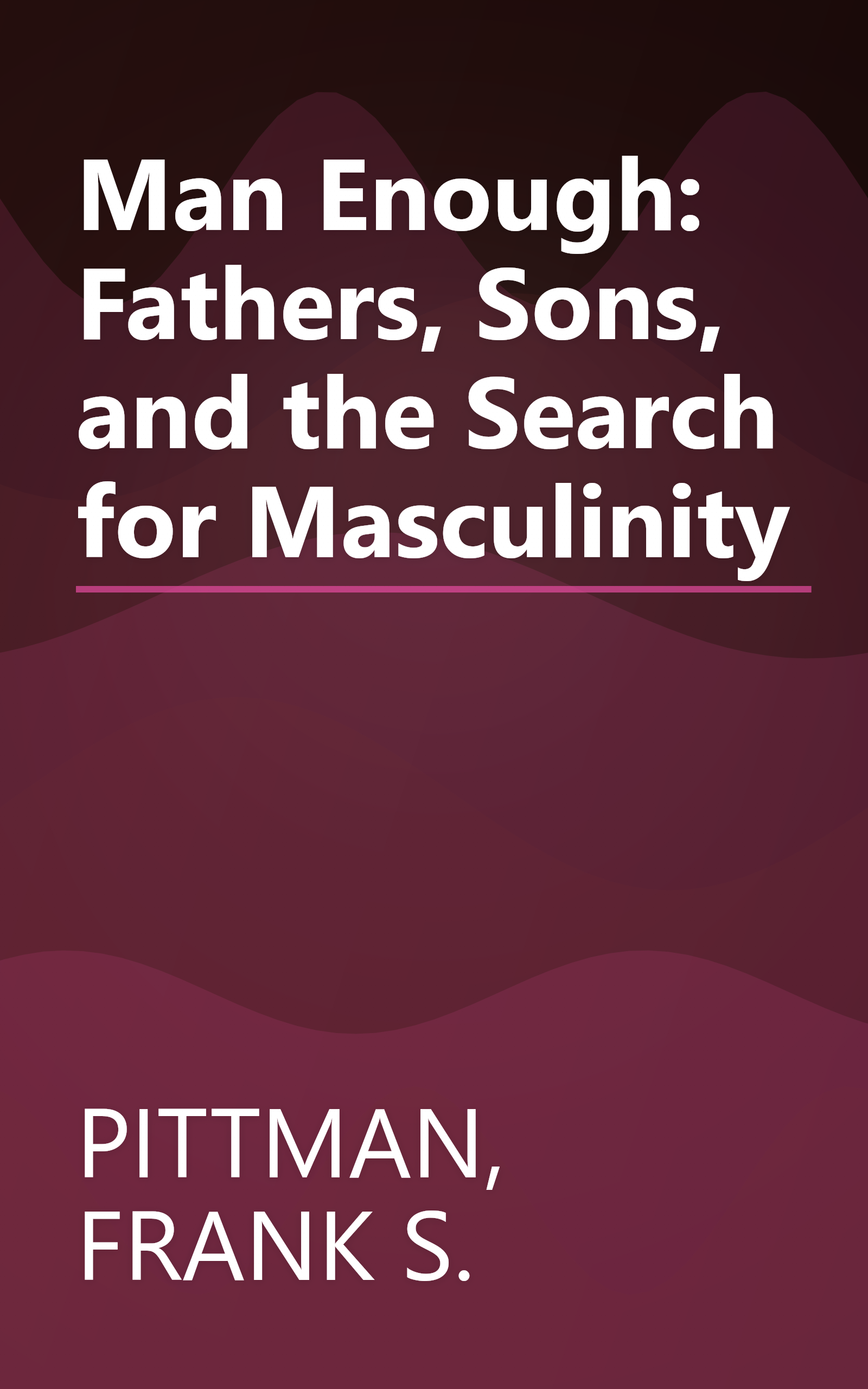 Man Enough: Fathers, Sons, and the Search for Masculinity book cover