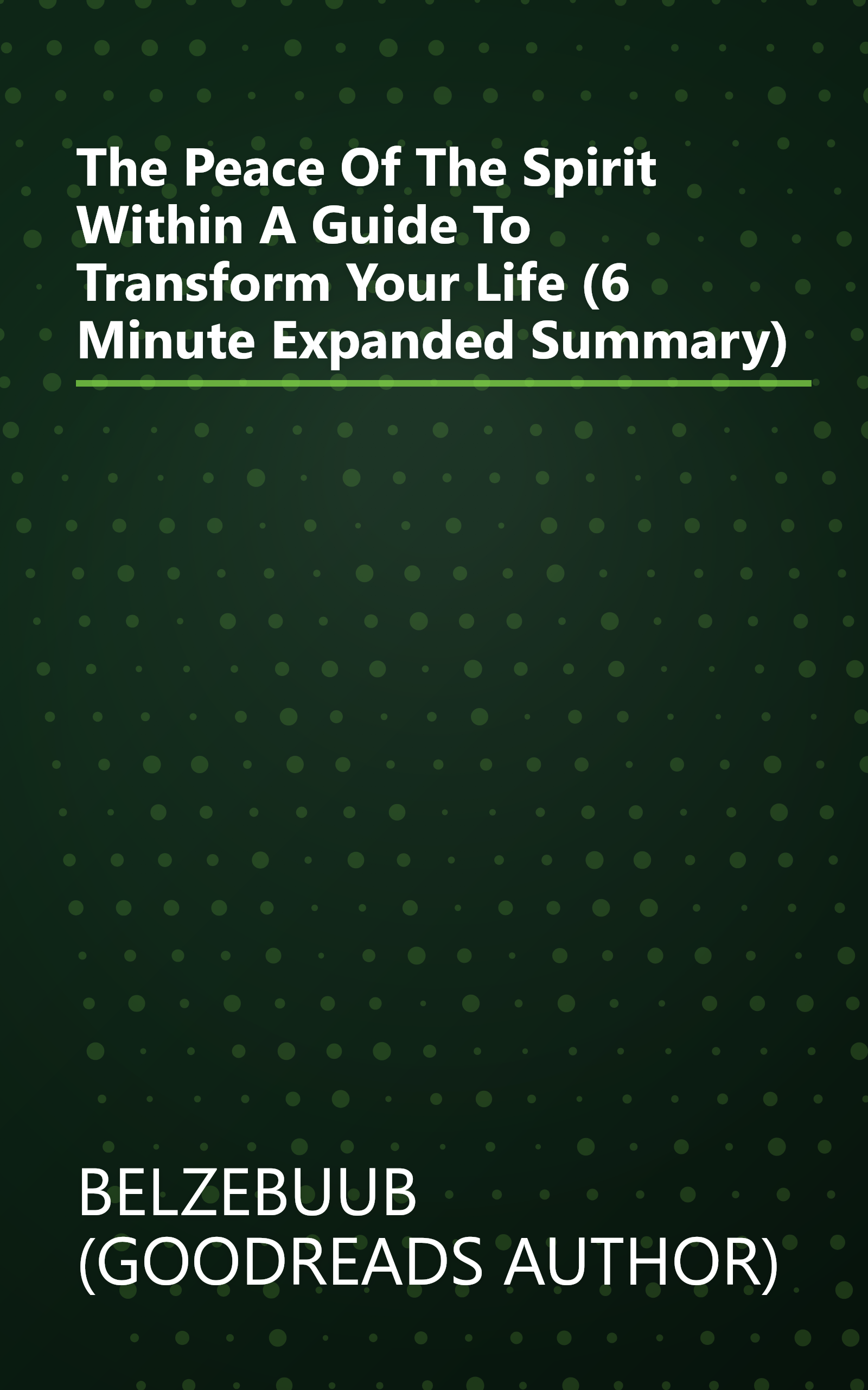 The Peace Of The Spirit Within  A Guide To Transform Your Life (6 Minute   Expanded Summary) book cover