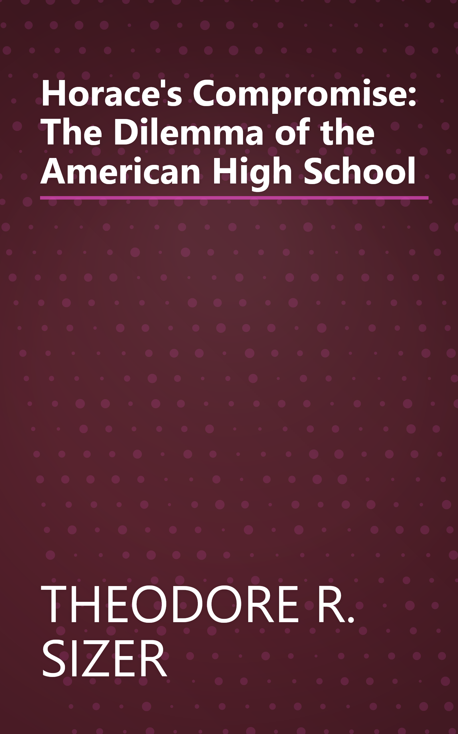 Horace's Compromise: The Dilemma of the American High School book cover