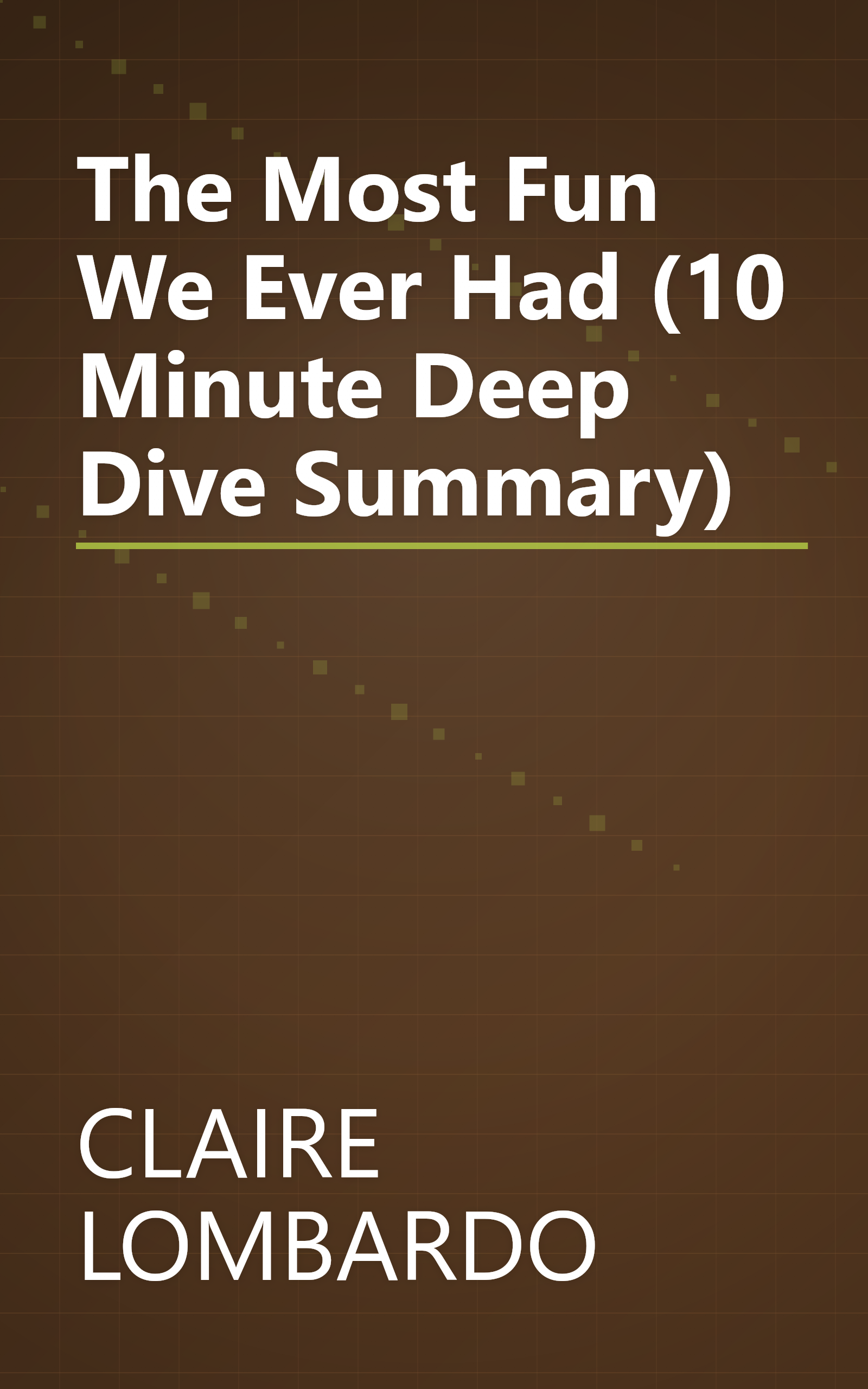 The Most Fun We Ever Had (10 Minute   Deep Dive Summary) book cover