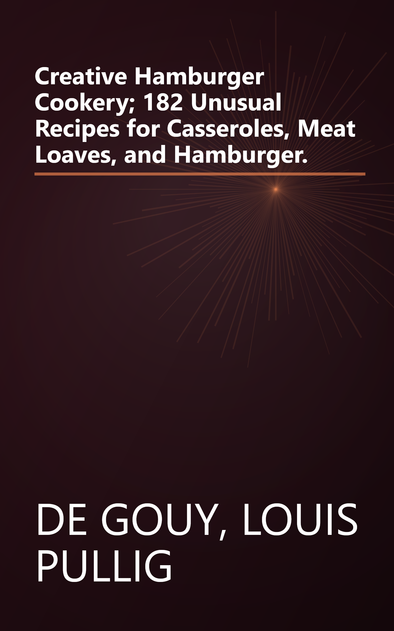 Creative Hamburger Cookery; 182 Unusual Recipes for Casseroles, Meat Loaves, and Hamburger. book cover