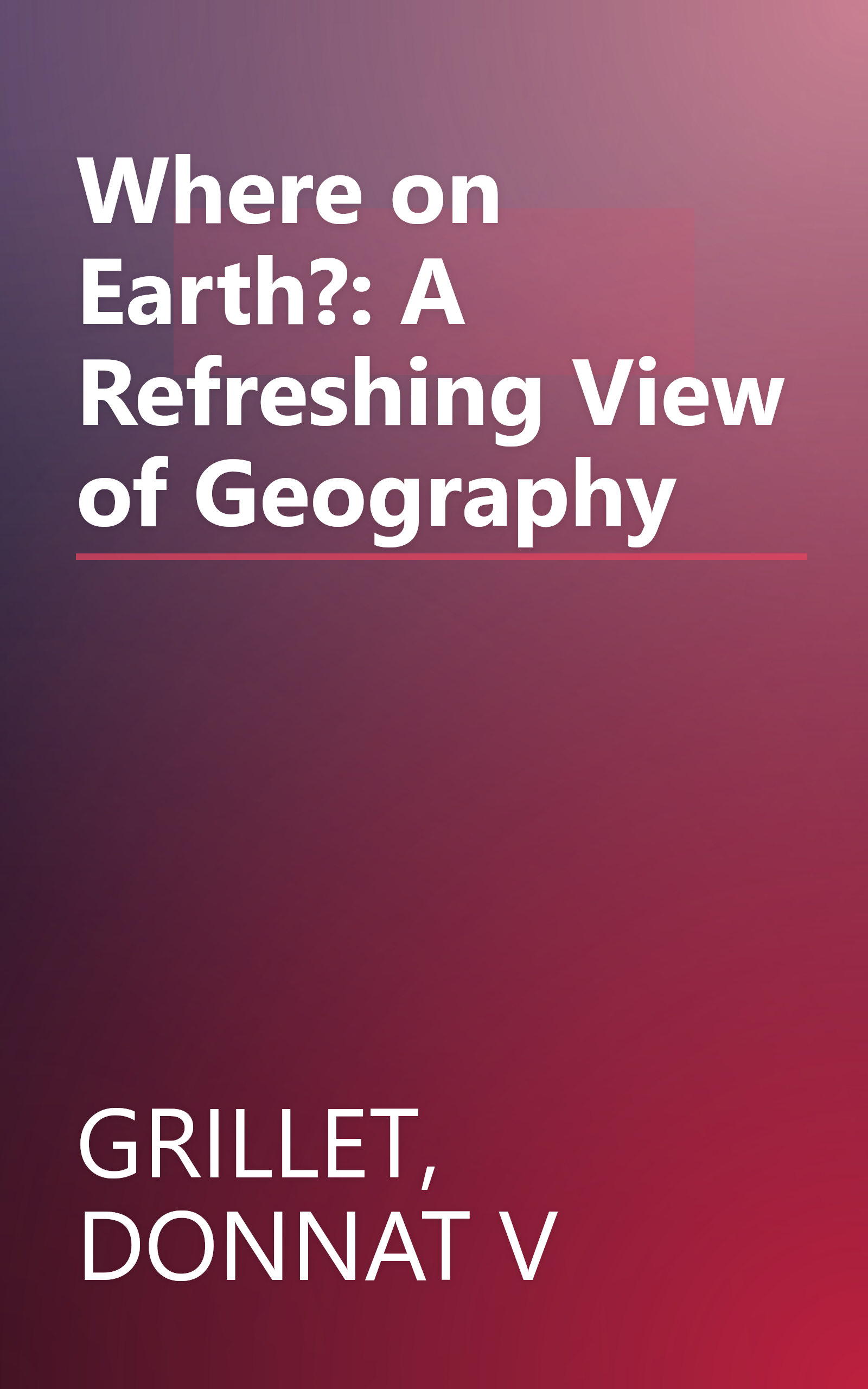 Where on Earth?: A Refreshing View of Geography book cover