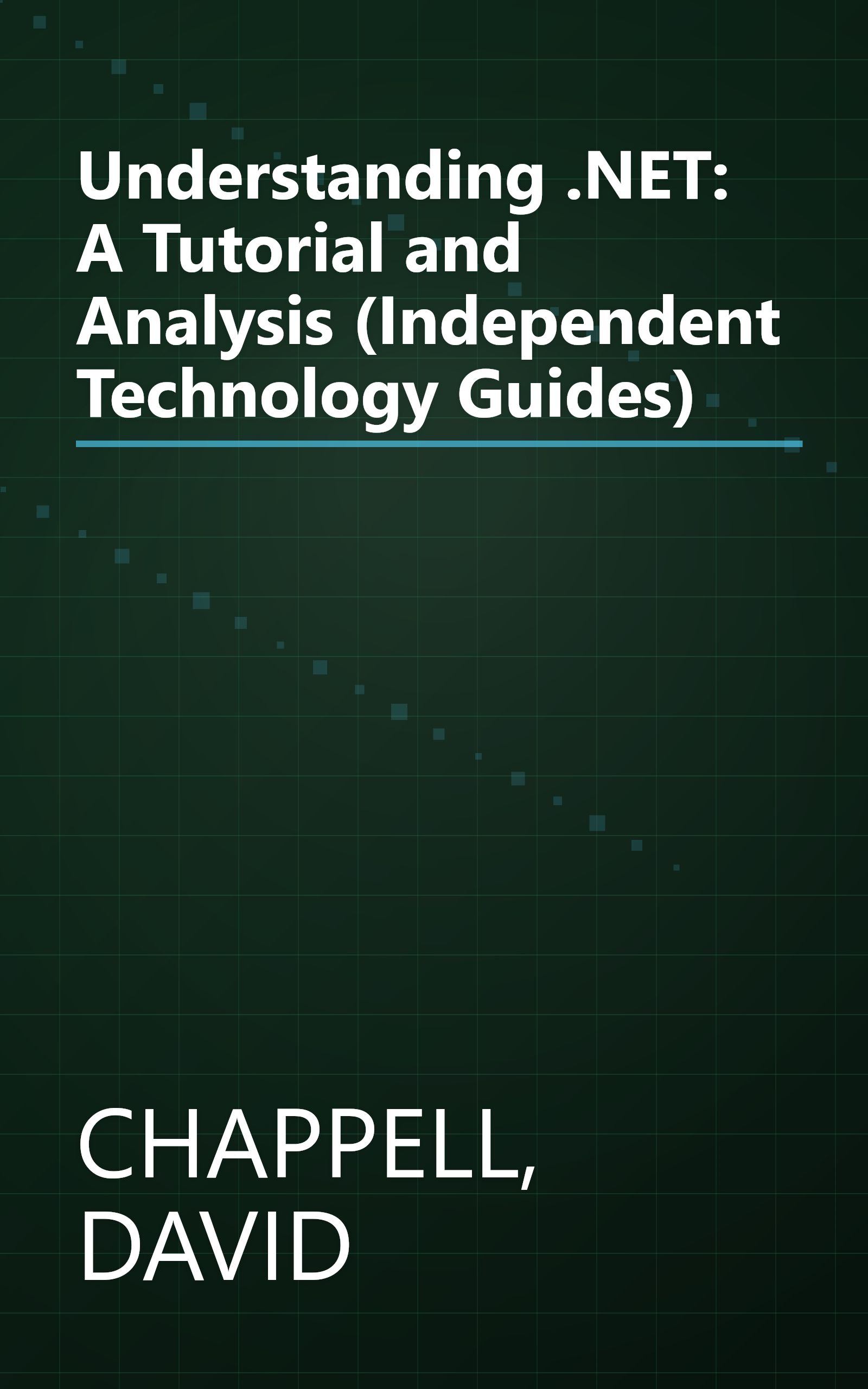 Understanding .NET: A Tutorial and Analysis (Independent Technology Guides) book cover