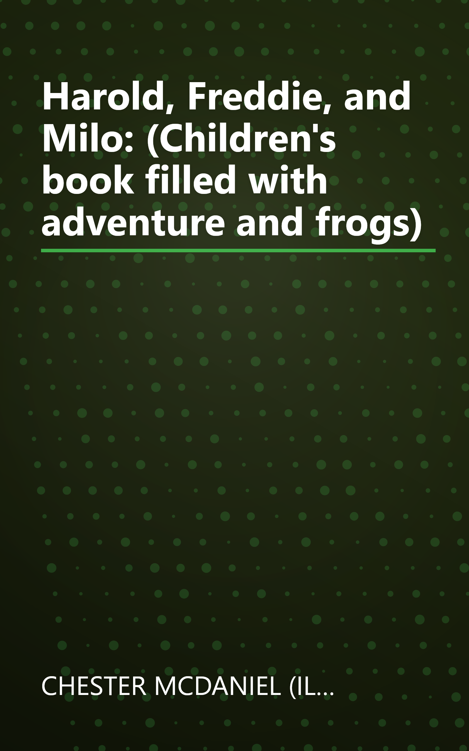 Harold, Freddie, and Milo: (Children's book filled with adventure and frogs) book cover