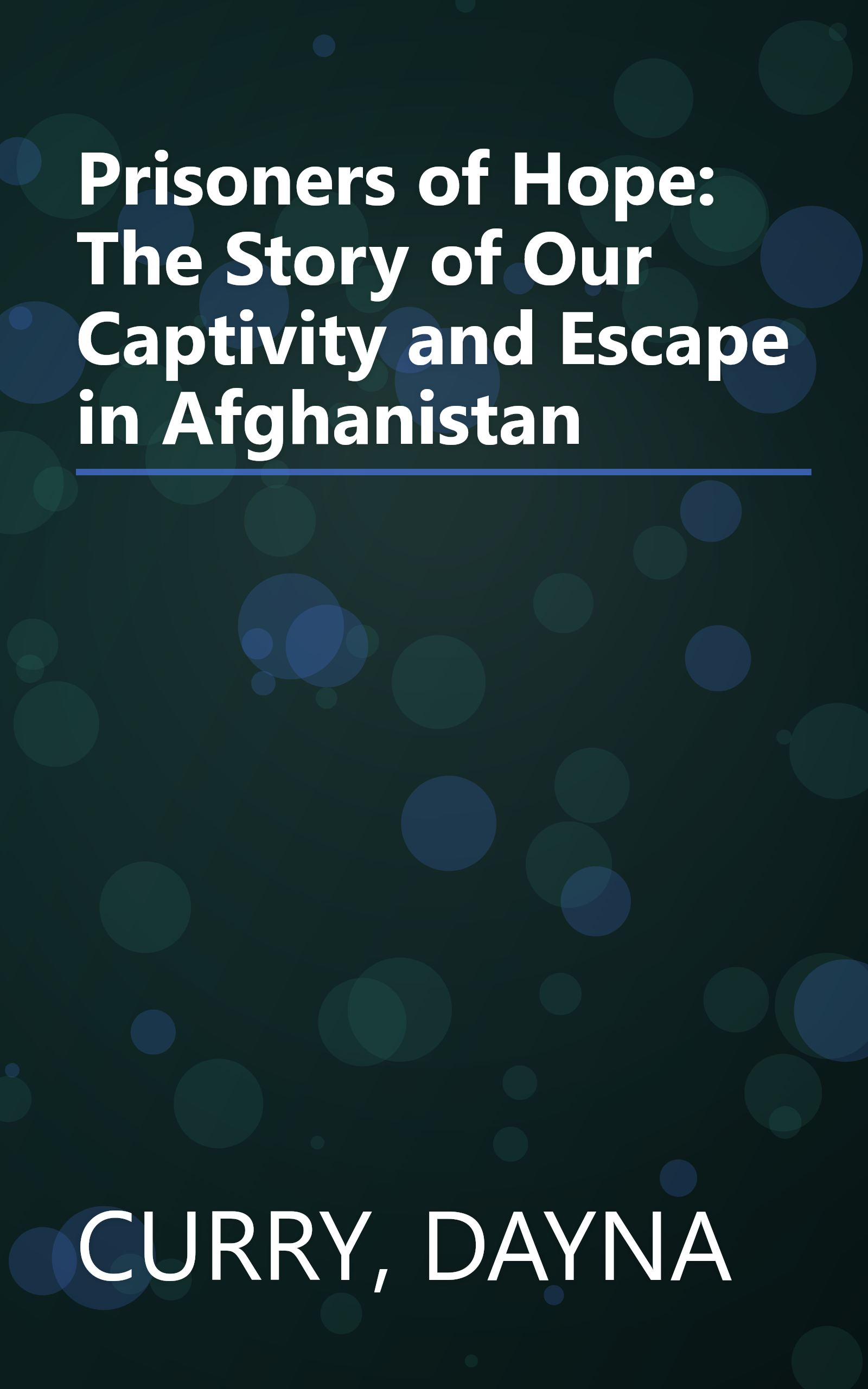 Prisoners of Hope: The Story of Our Captivity and Escape in Afghanistan book cover