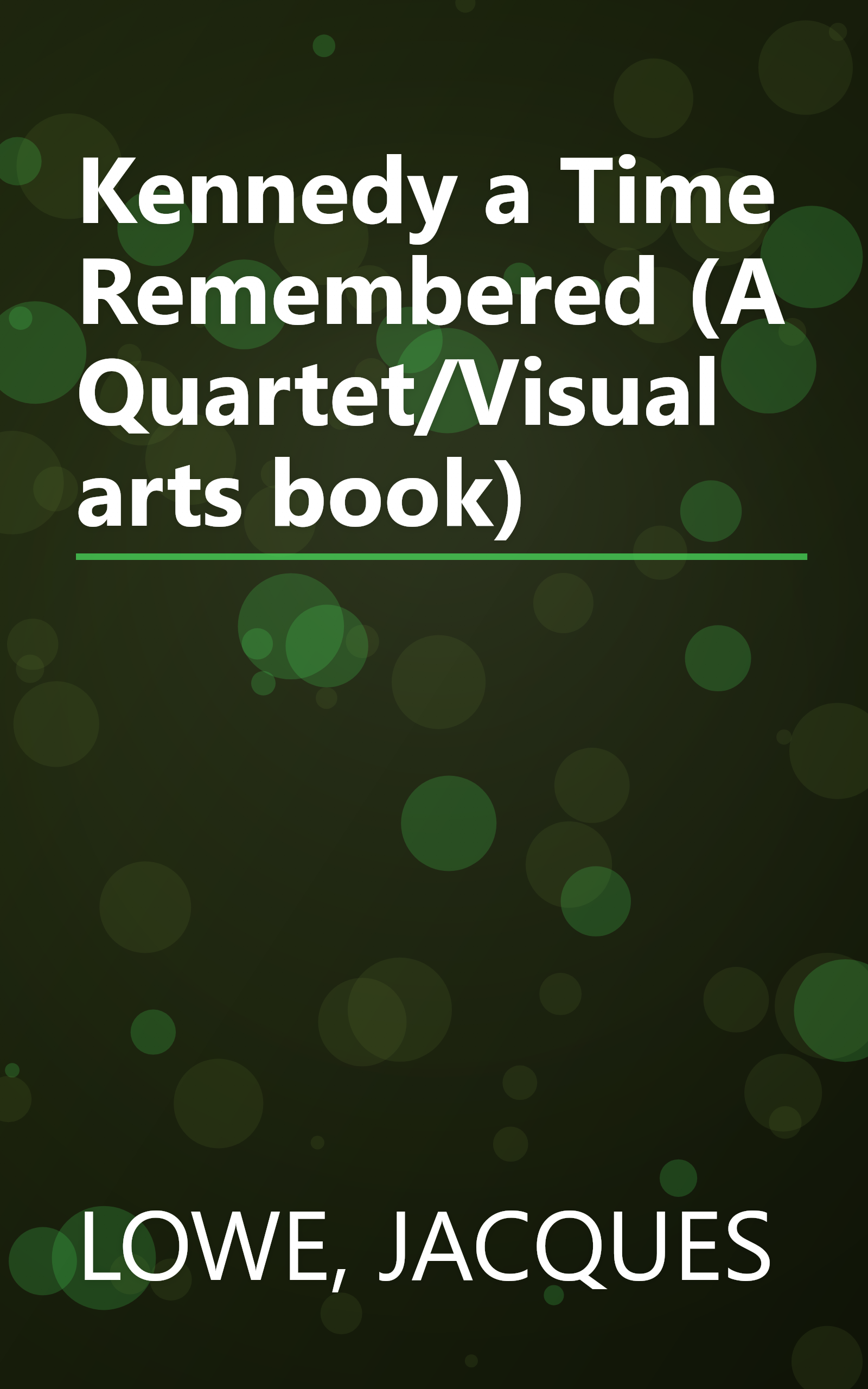 Kennedy a Time Remembered (A Quartet/Visual arts book) book cover
