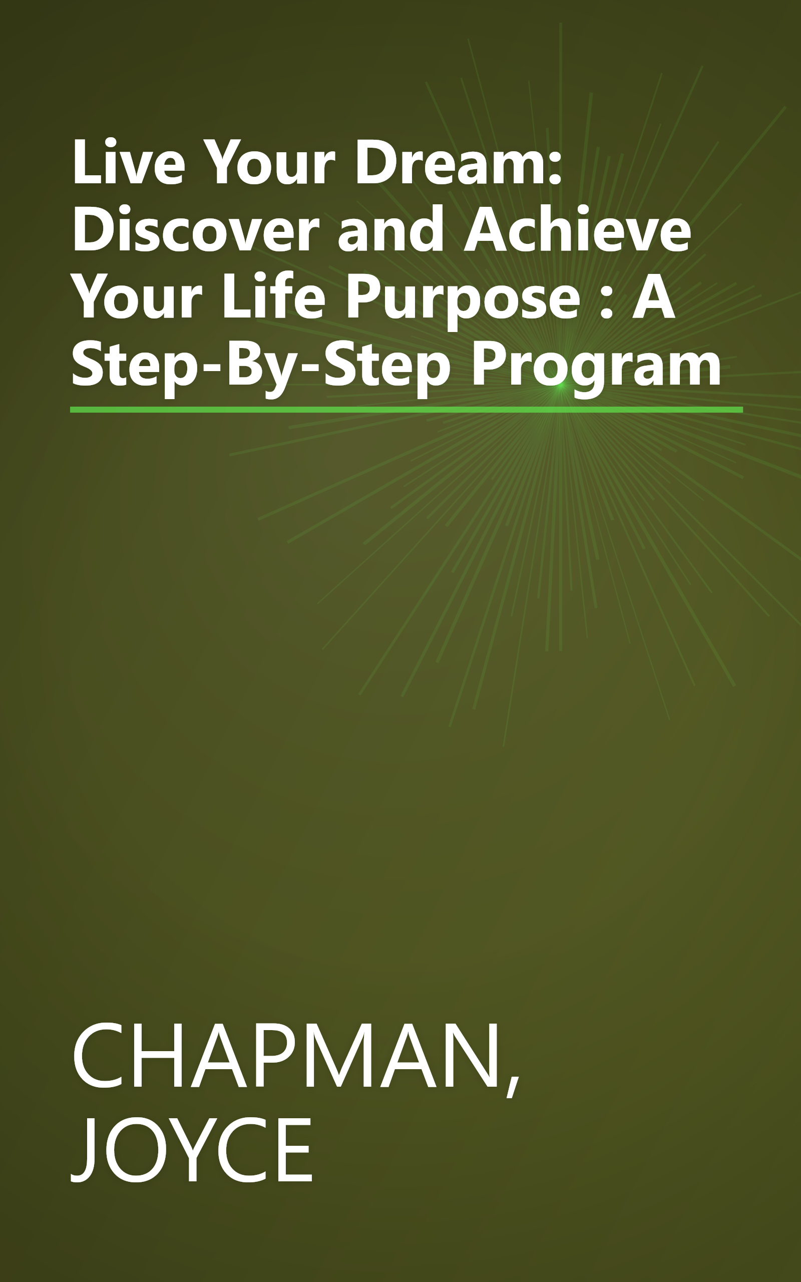 Live Your Dream: Discover and Achieve Your Life Purpose : A Step-By-Step Program book cover