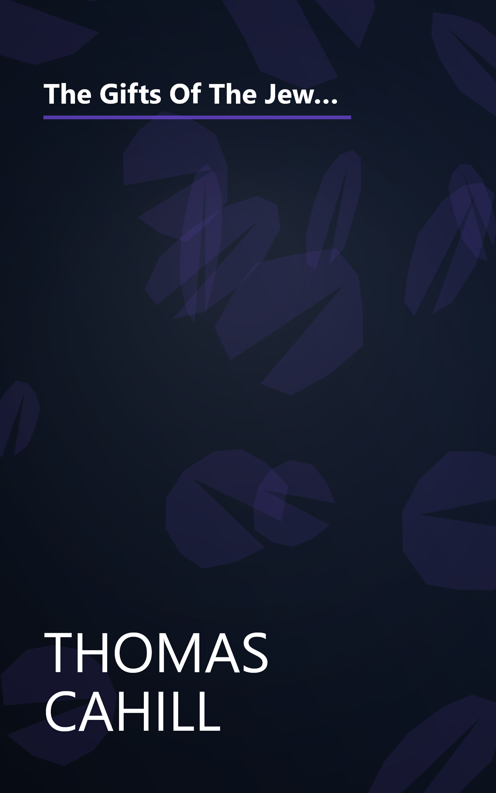 The Gifts Of The Jews  How A Tribe Of Desert Nomads Changed The Way Everyone Thinks And Feels (10 Minute   Deep Dive Summary) book cover