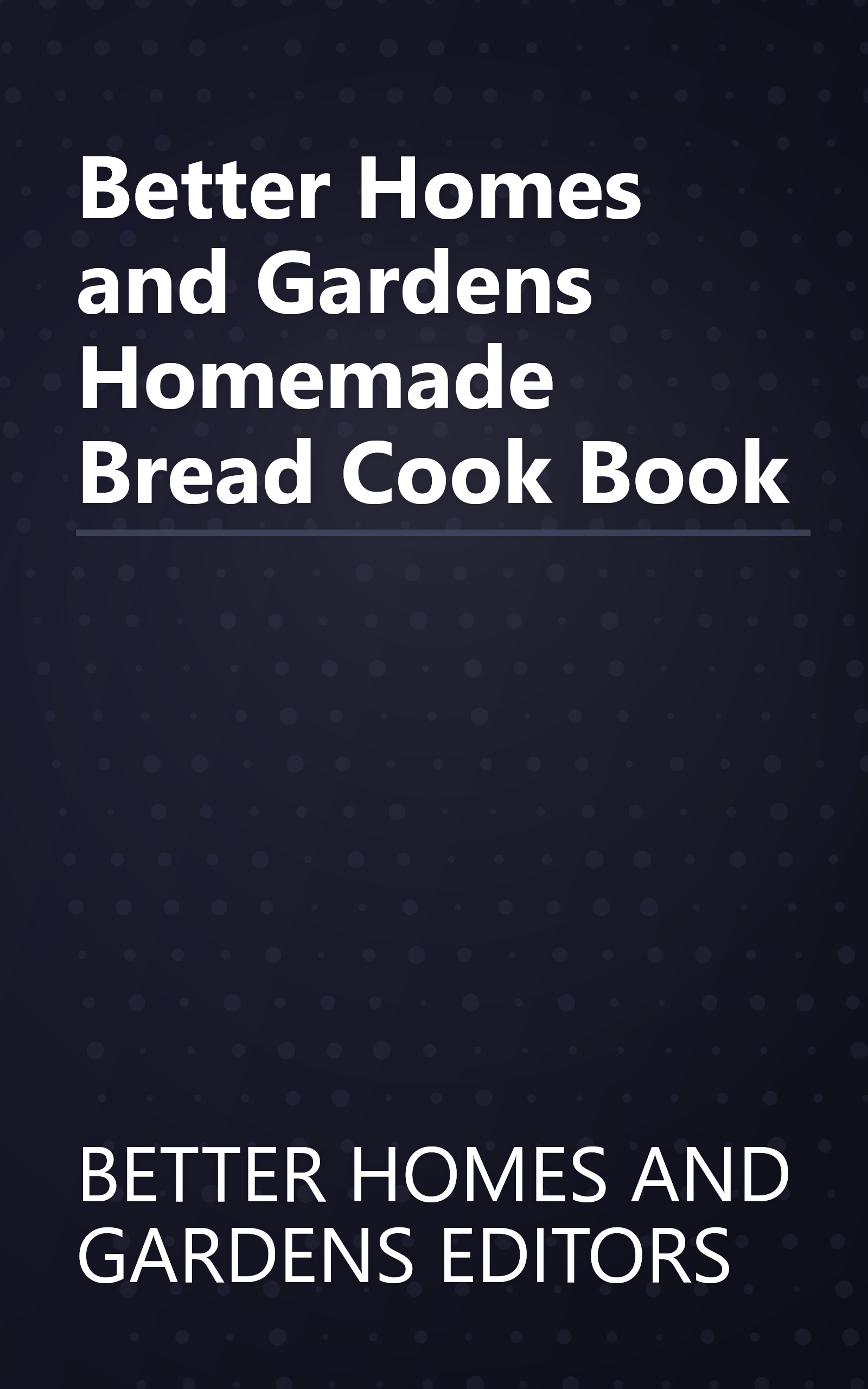 Better Homes and Gardens Homemade Bread Cook Book book cover