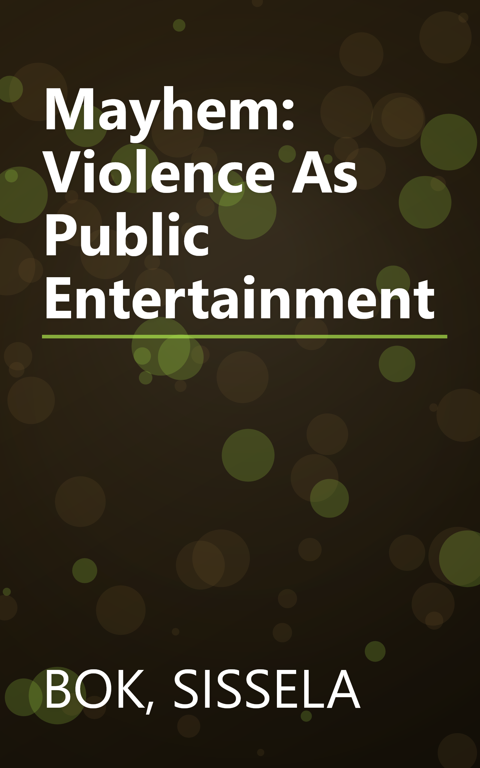 Mayhem: Violence As Public Entertainment book cover