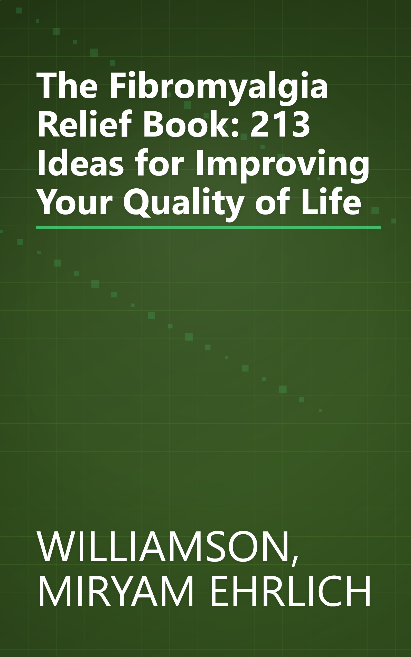 The Fibromyalgia Relief Book: 213 Ideas for Improving Your Quality of Life book cover