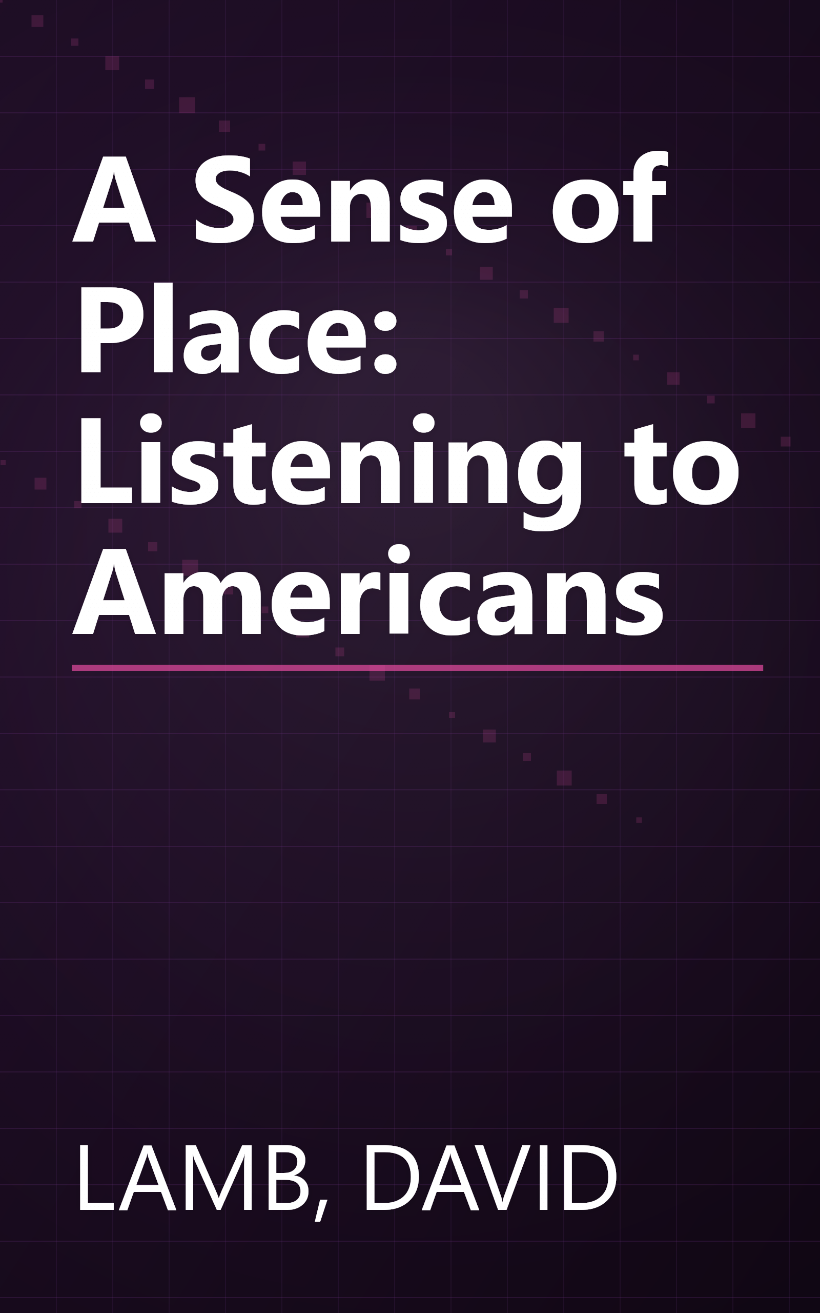 A Sense of Place: Listening to Americans book cover