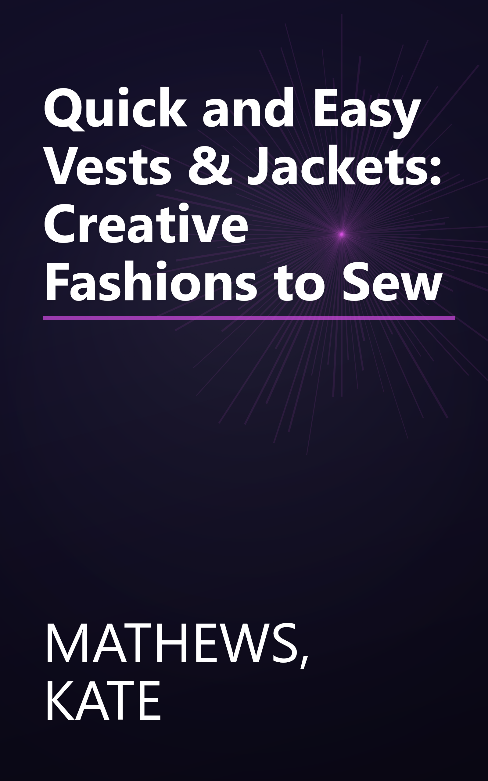 Quick and Easy Vests & Jackets: Creative Fashions to Sew book cover