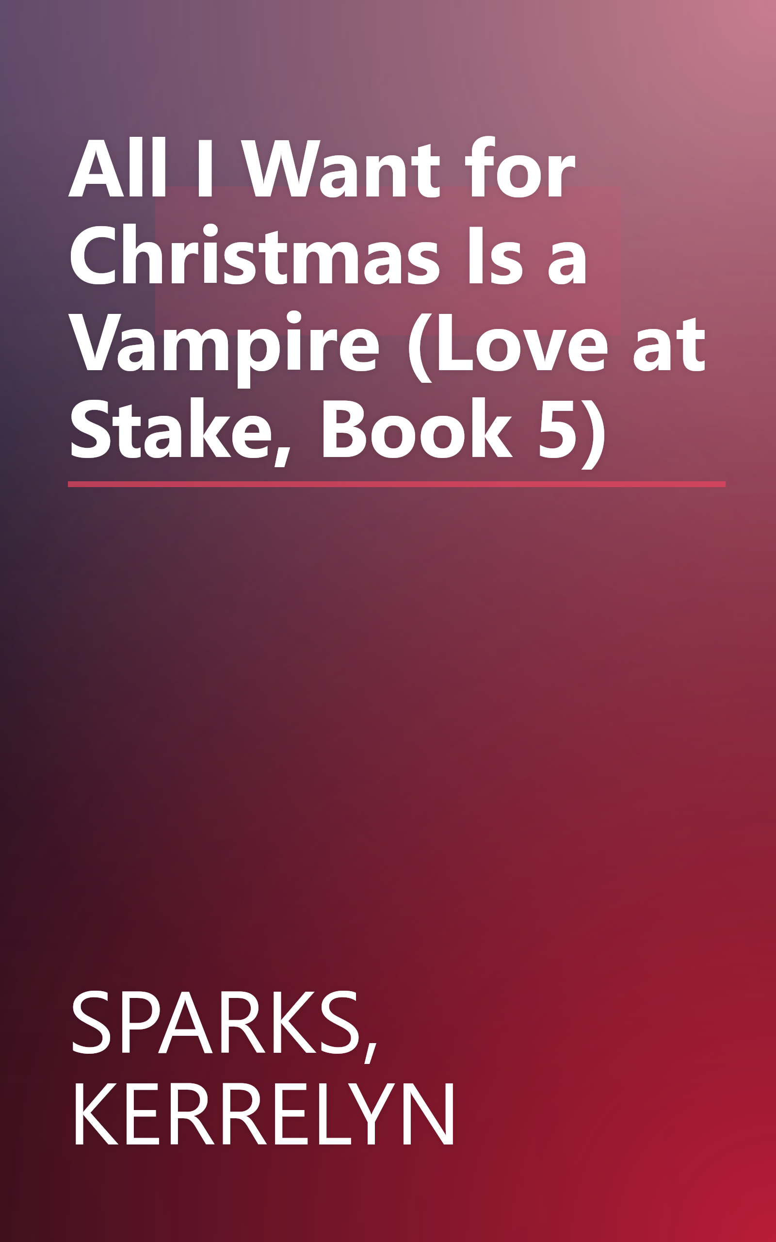 All I Want for Christmas Is a Vampire (Love at Stake, Book 5) book cover