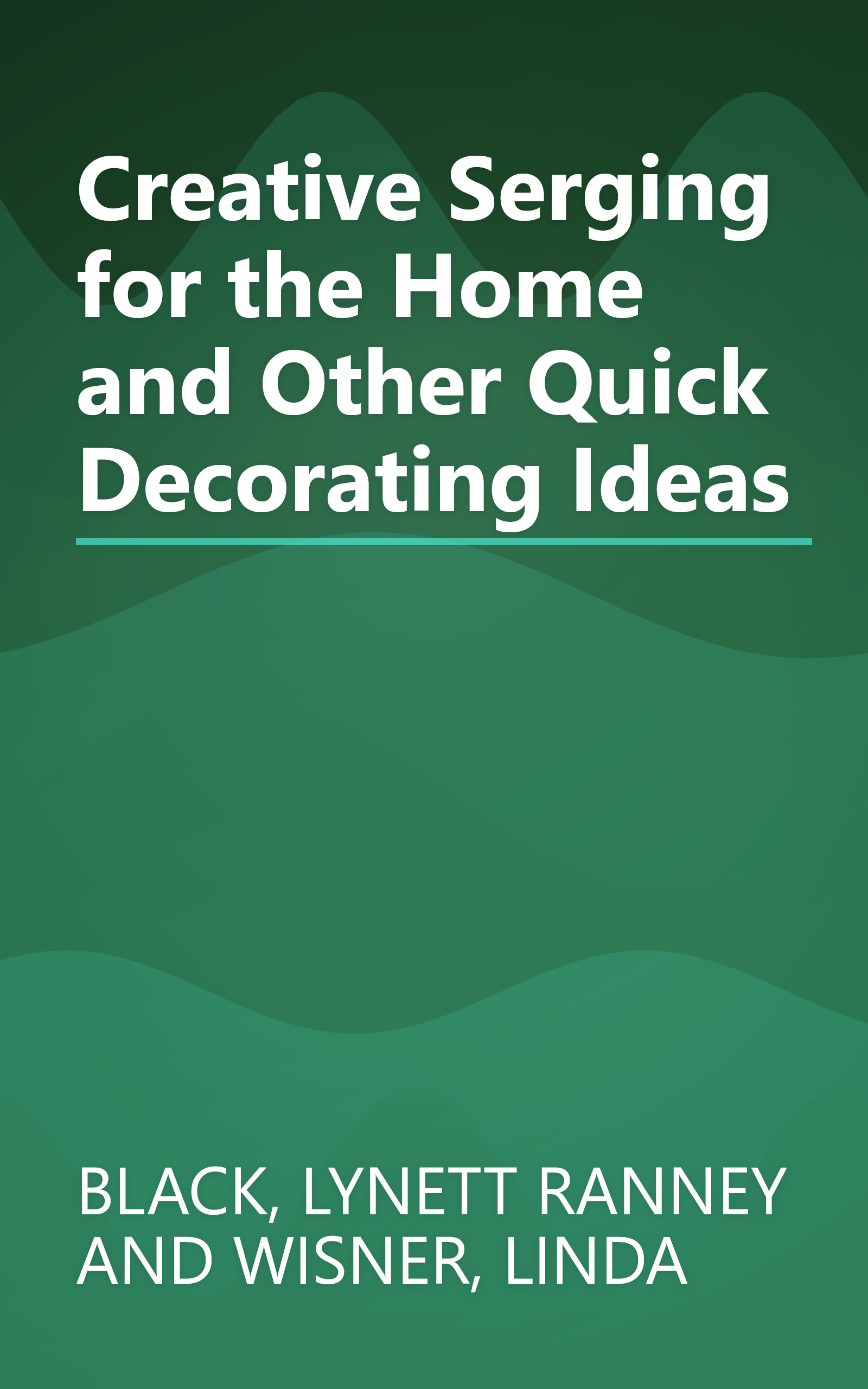 Creative Serging for the Home and Other Quick Decorating Ideas book cover