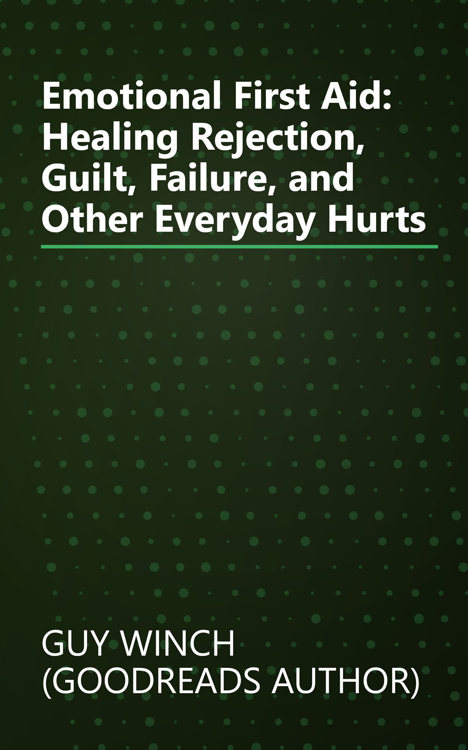 Emotional First Aid: Healing Rejection, Guilt, Failure, and Other Everyday Hurts book cover