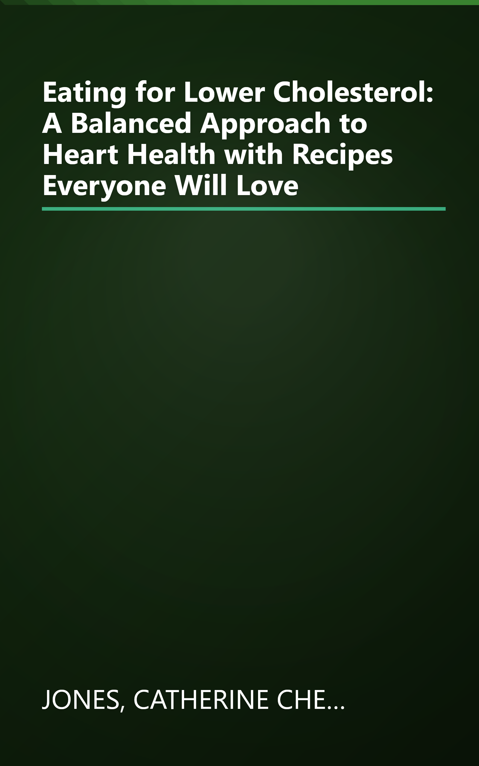 Eating for Lower Cholesterol: A Balanced Approach to Heart Health with Recipes Everyone Will Love book cover