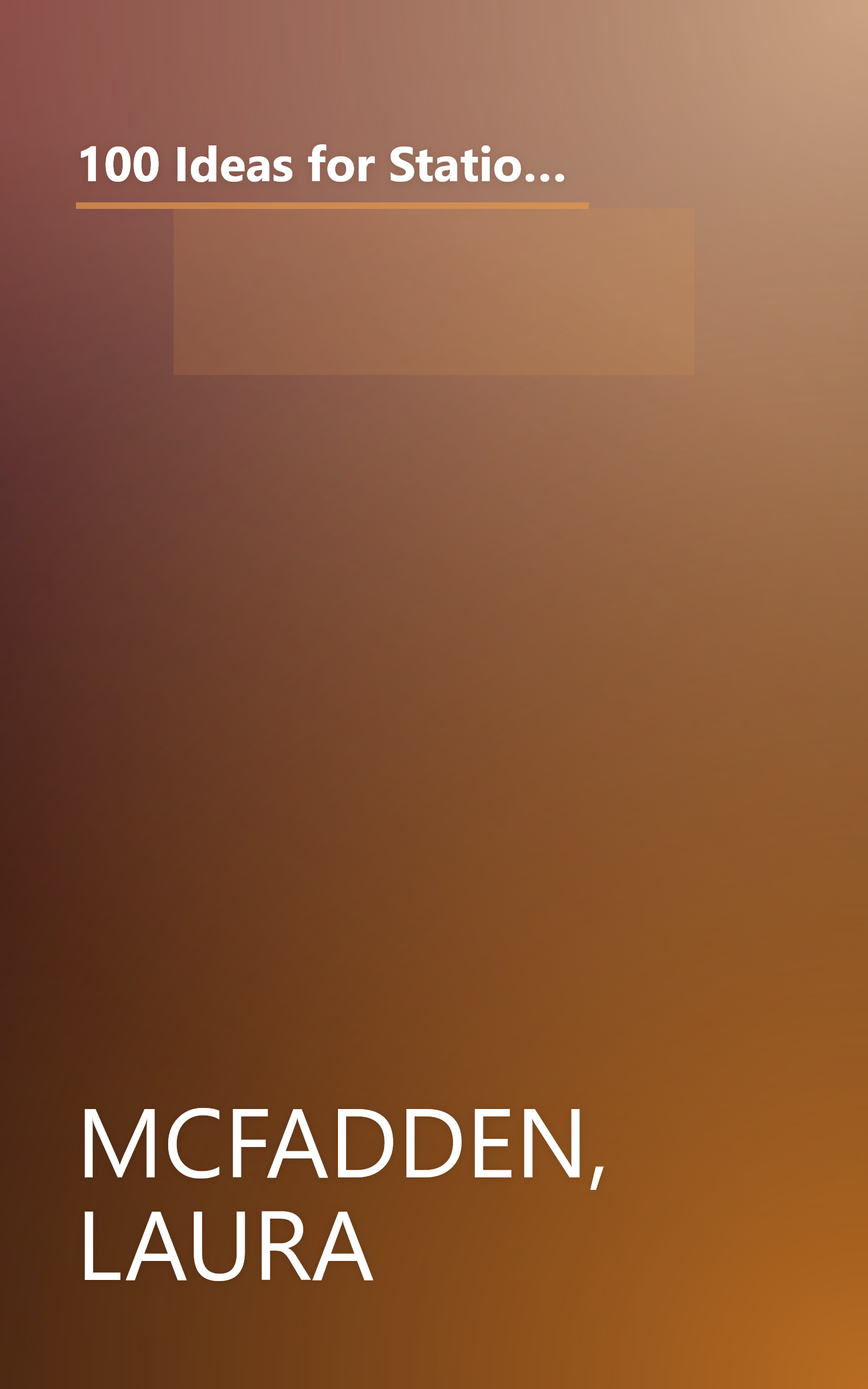 100 Ideas for Stationery, Cards, and Invitations: Simple and Stylish Projects Using Handmade and Digital Techniques book cover