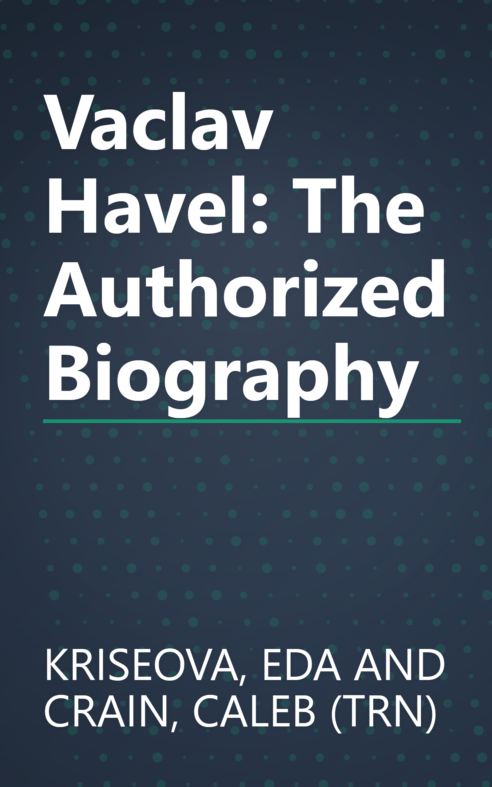 Vaclav Havel: The Authorized Biography book cover