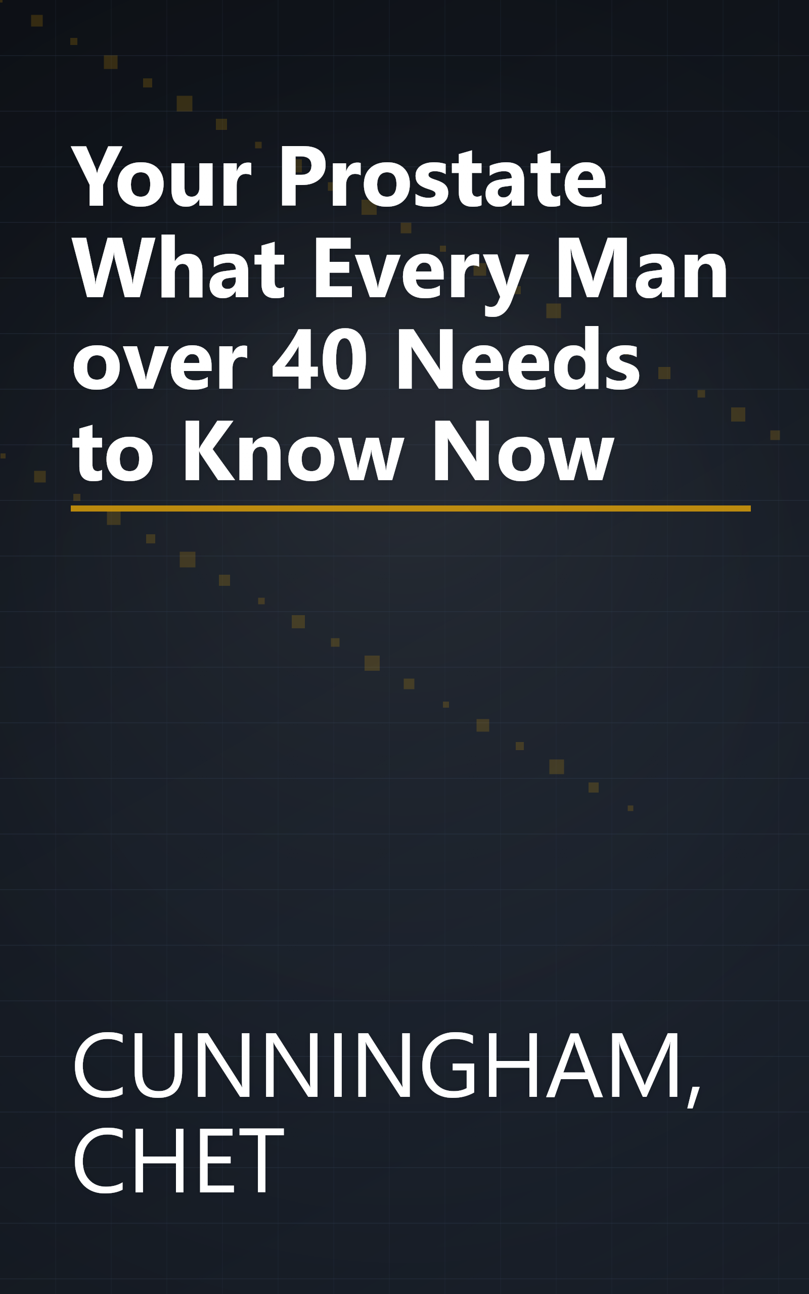 Your Prostate What Every Man over 40 Needs to Know Now book cover