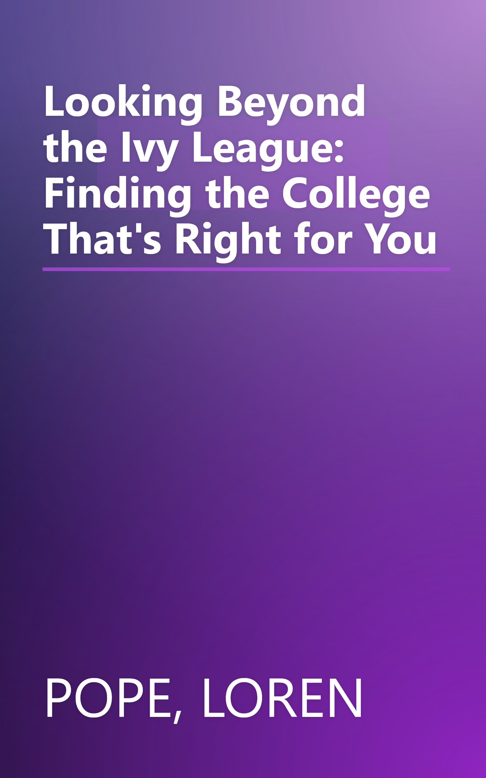 Looking Beyond the Ivy League: Finding the College That's Right for You book cover