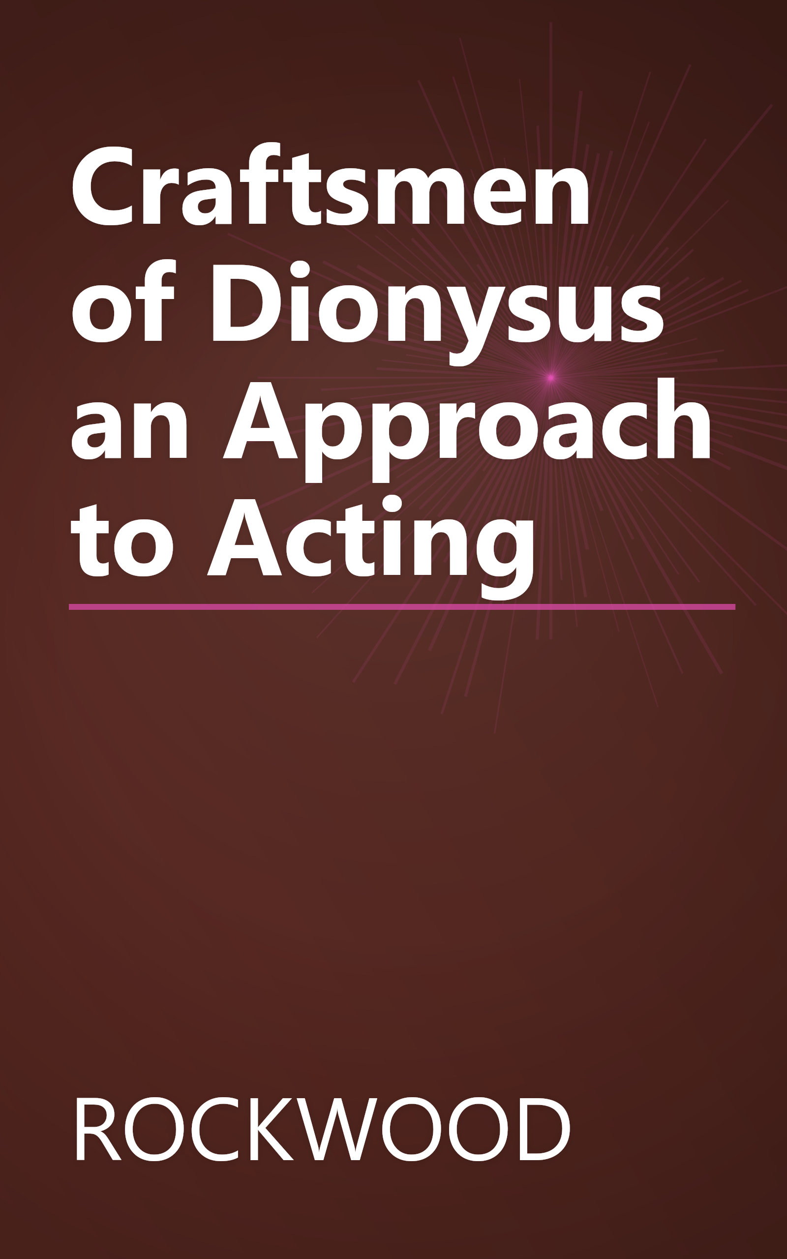 Craftsmen of Dionysus an Approach to Acting book cover