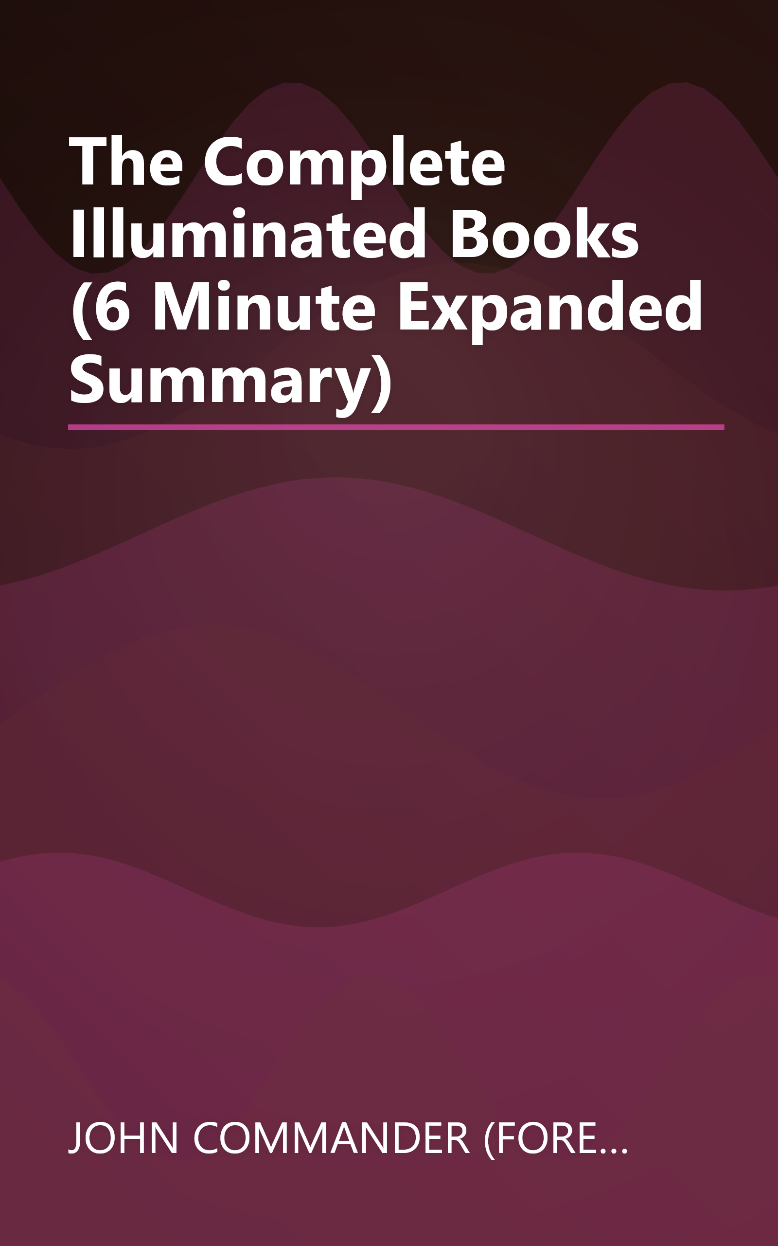 The Complete Illuminated Books (6 Minute   Expanded Summary) book cover