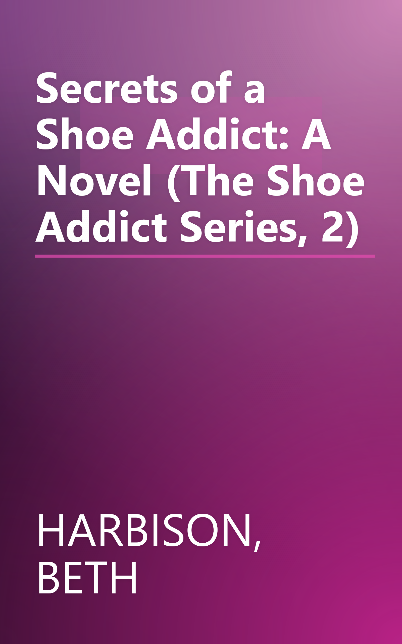 Secrets of a Shoe Addict: A Novel (The Shoe Addict Series, 2) book cover