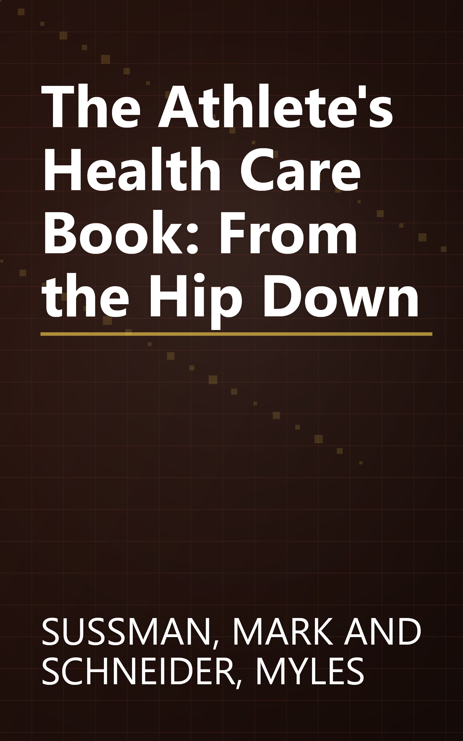 The Athlete's Health Care Book: From the Hip Down book cover
