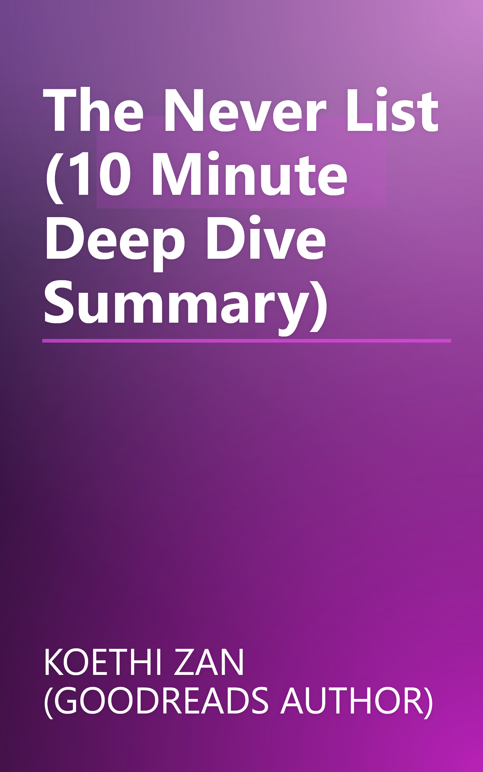 The Never List (10 Minute   Deep Dive Summary) book cover