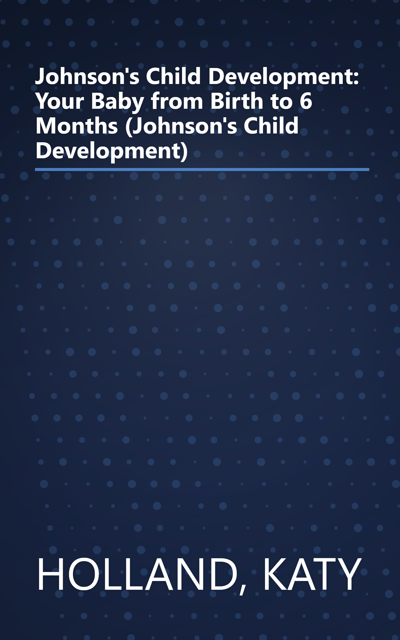 Johnson's Child Development: Your Baby from Birth to 6 Months (Johnson's Child Development) book cover
