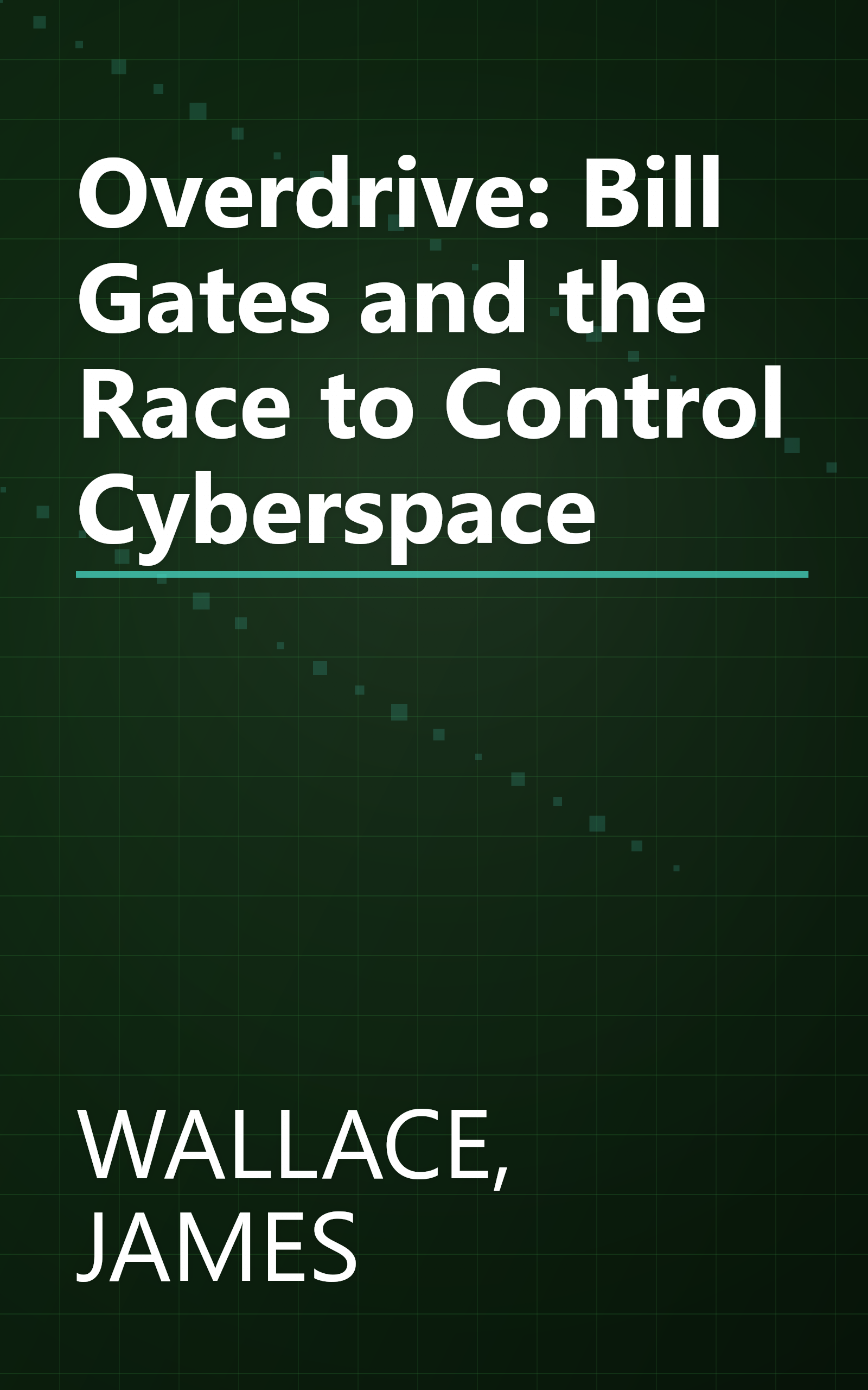 Overdrive: Bill Gates and the Race to Control Cyberspace book cover
