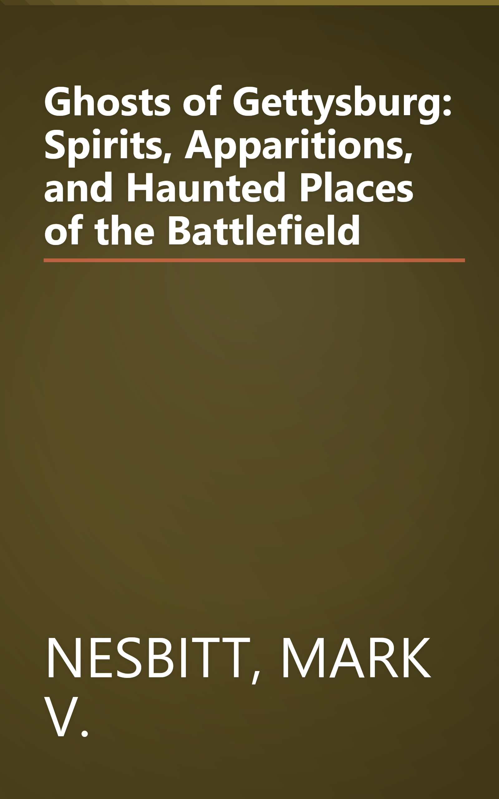 Ghosts of Gettysburg: Spirits, Apparitions, and Haunted Places of the Battlefield book cover