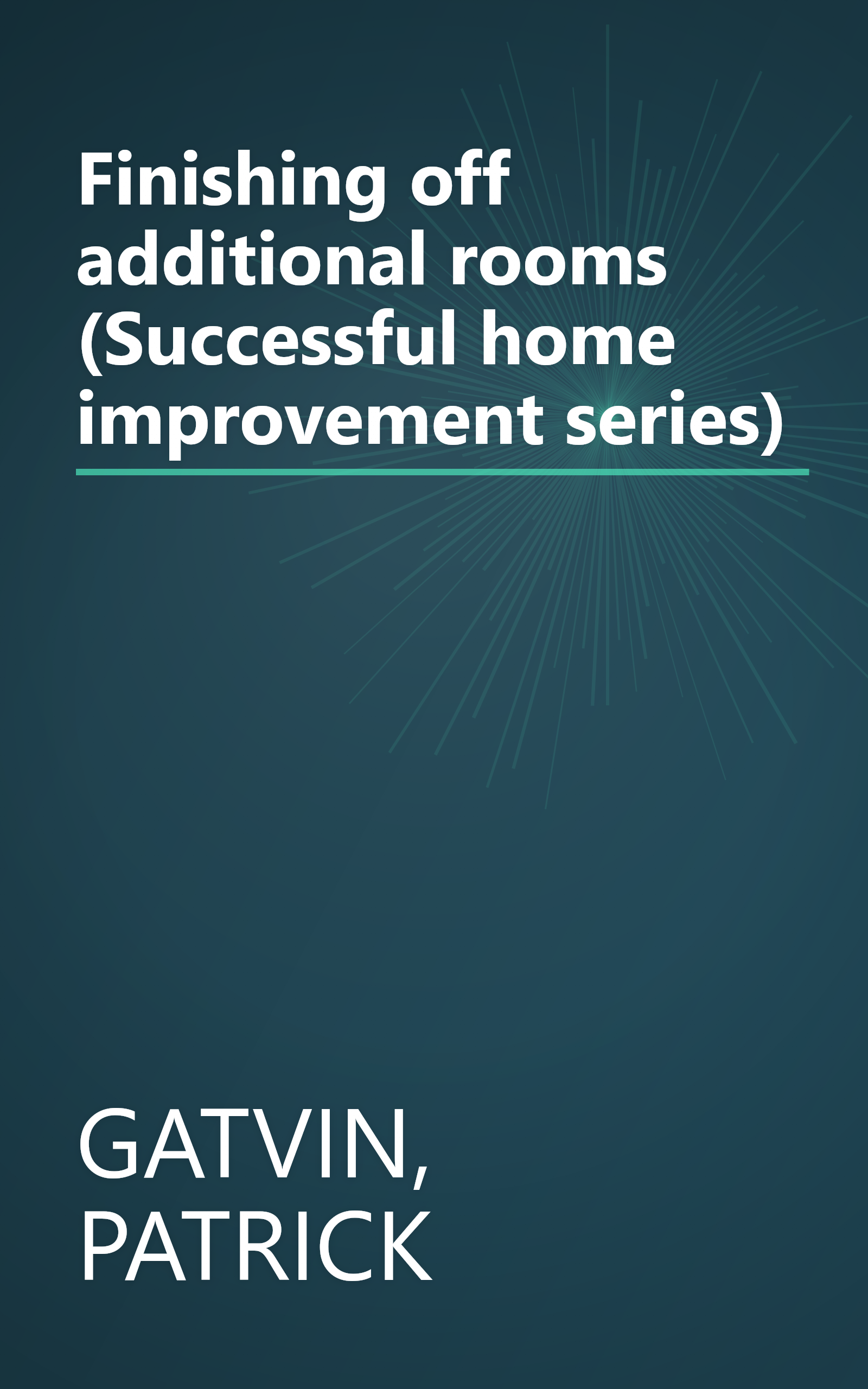 Finishing off additional rooms (Successful home improvement series) book cover