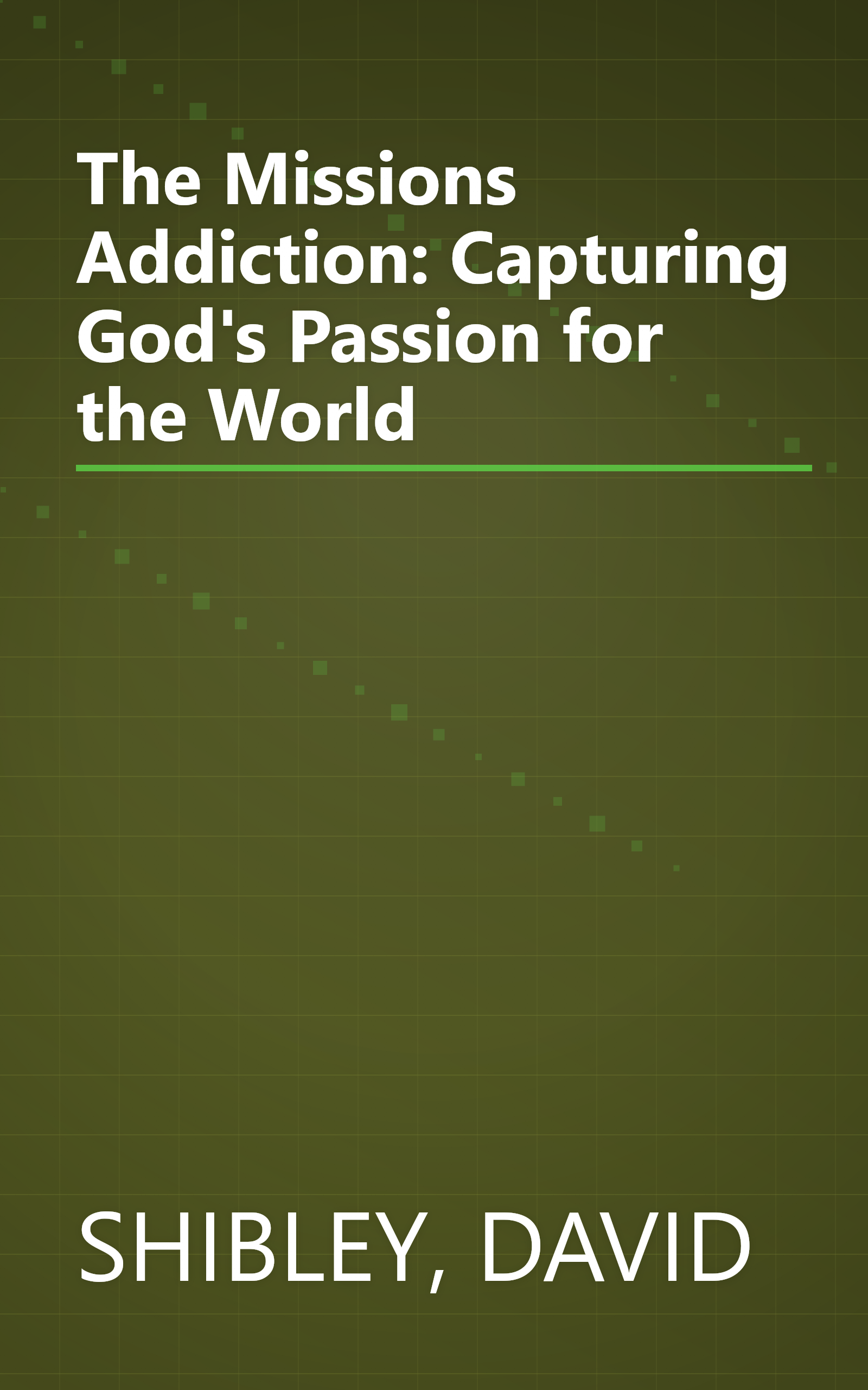 The Missions Addiction: Capturing God's Passion for the World book cover