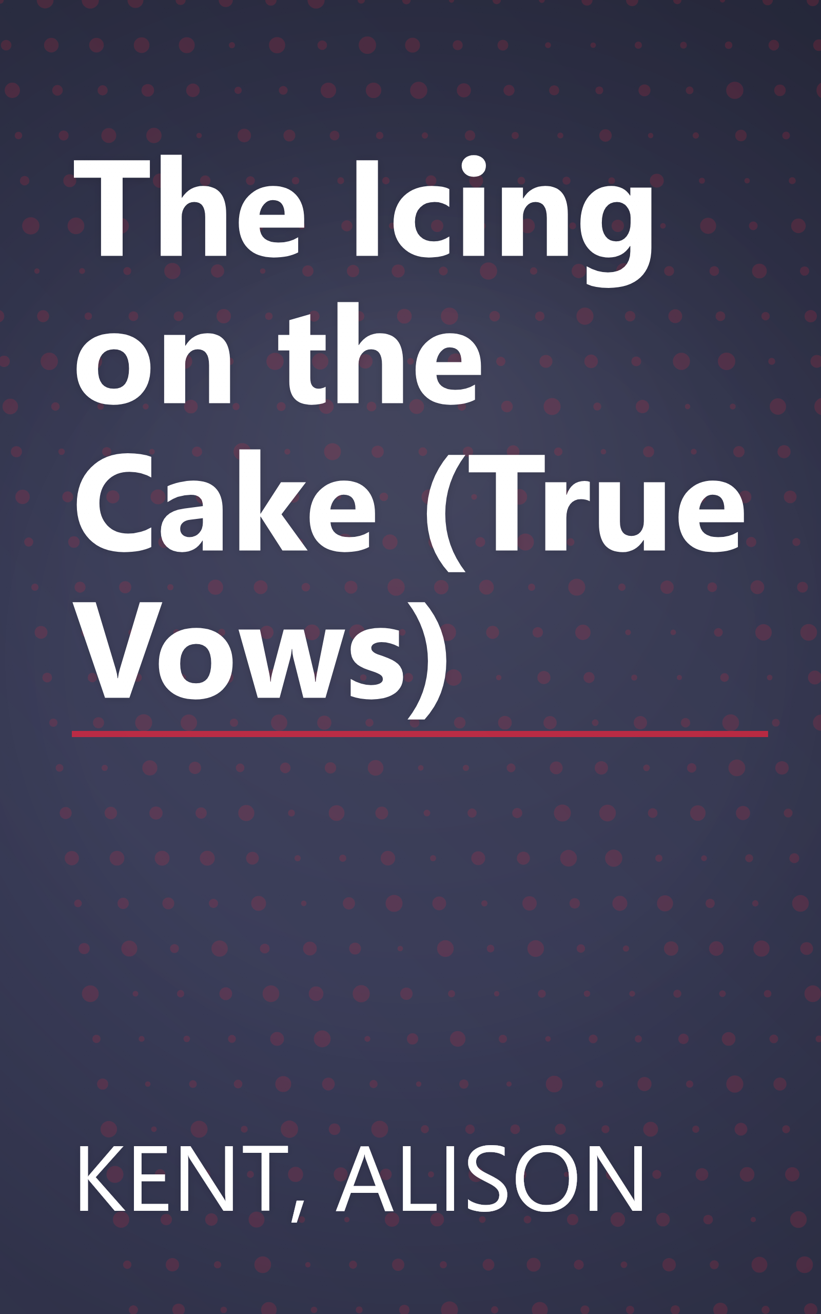 The Icing on the Cake (True Vows) book cover