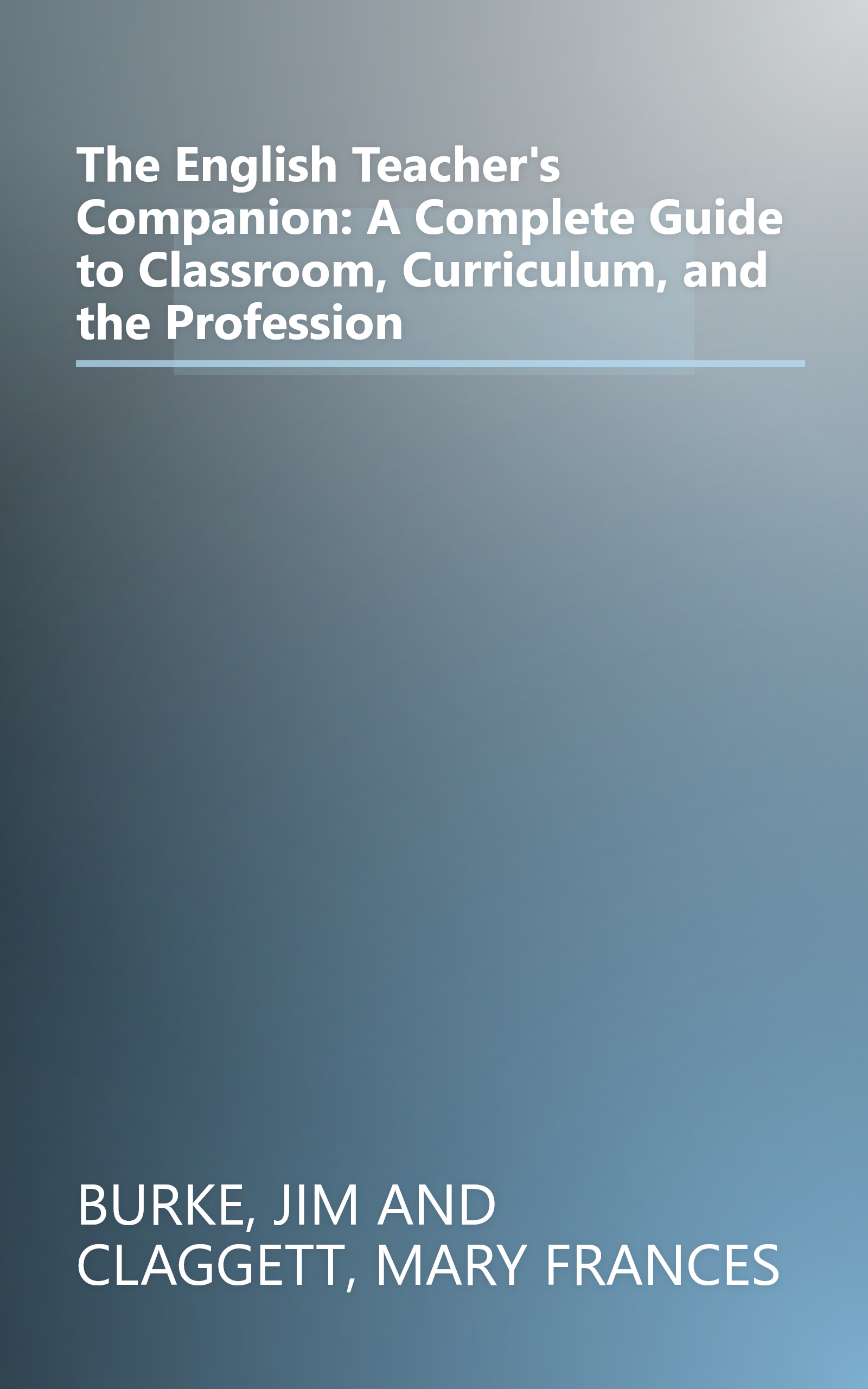 The English Teacher's Companion: A Complete Guide to Classroom, Curriculum, and the Profession book cover