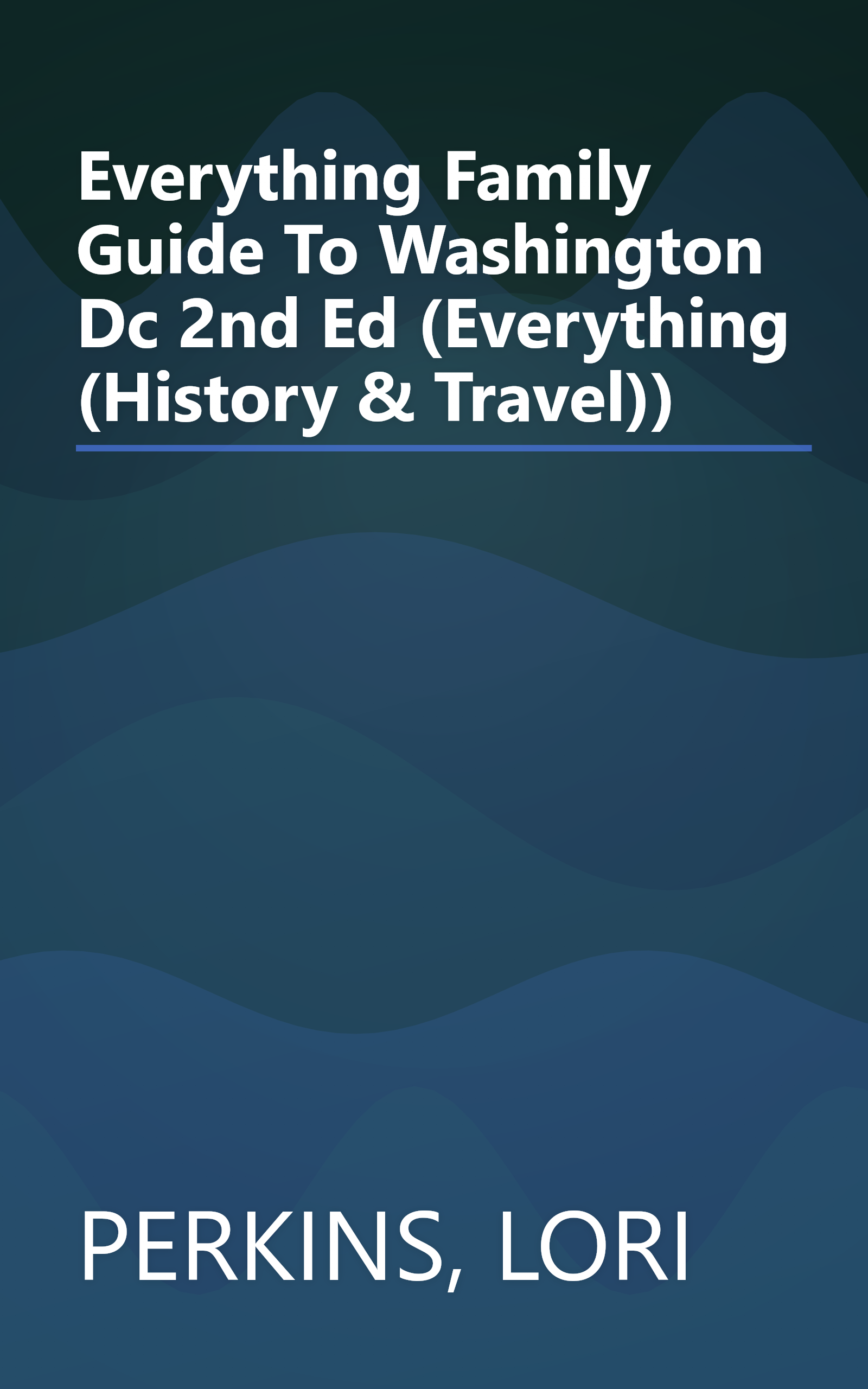 Everything Family Guide To Washington Dc 2nd Ed (Everything (History & Travel)) book cover