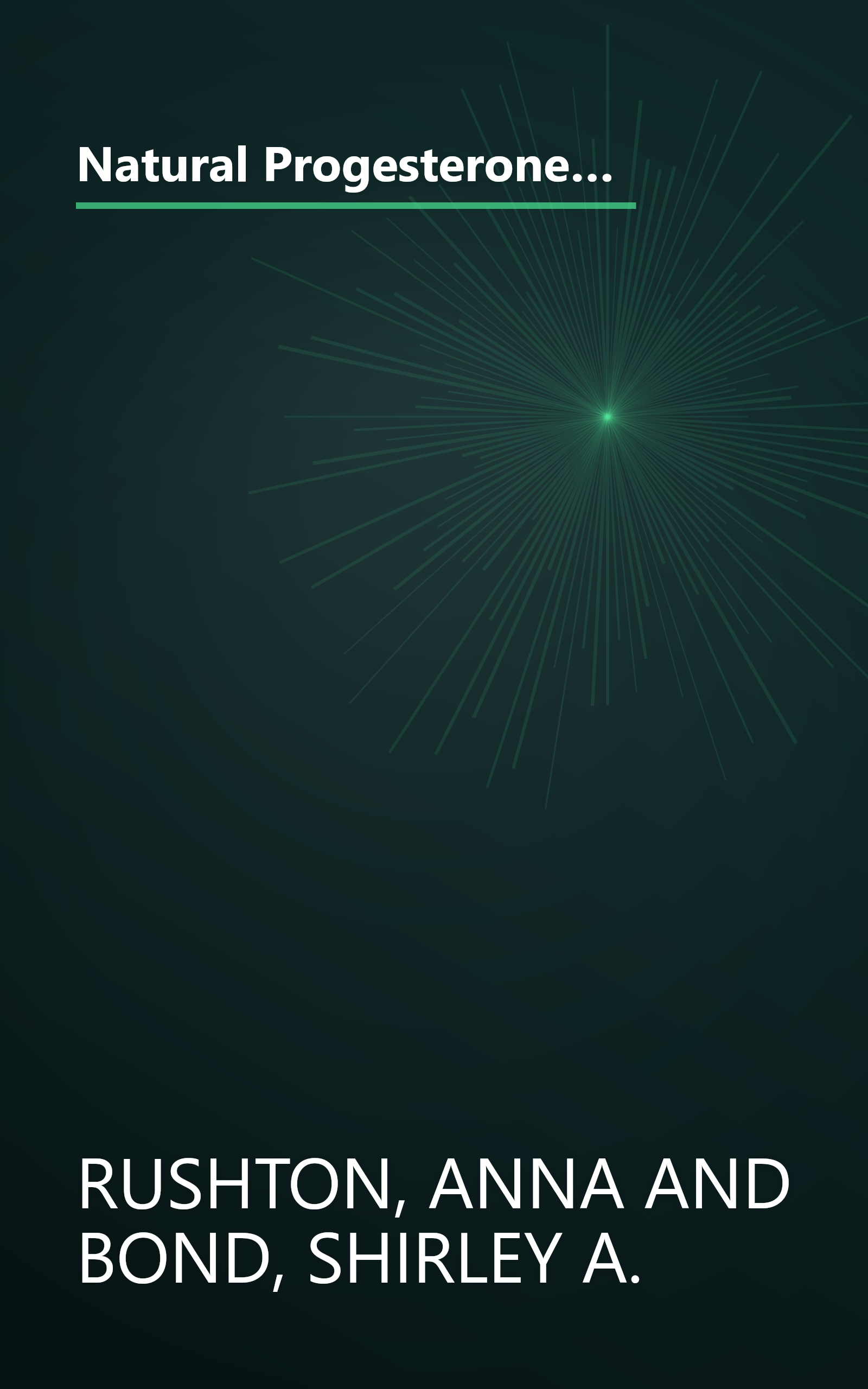 Natural Progesterone: The Natural Way to Alleviate Symptoms of Menopause, PMS, and Other Hormone-Related Problems book cover