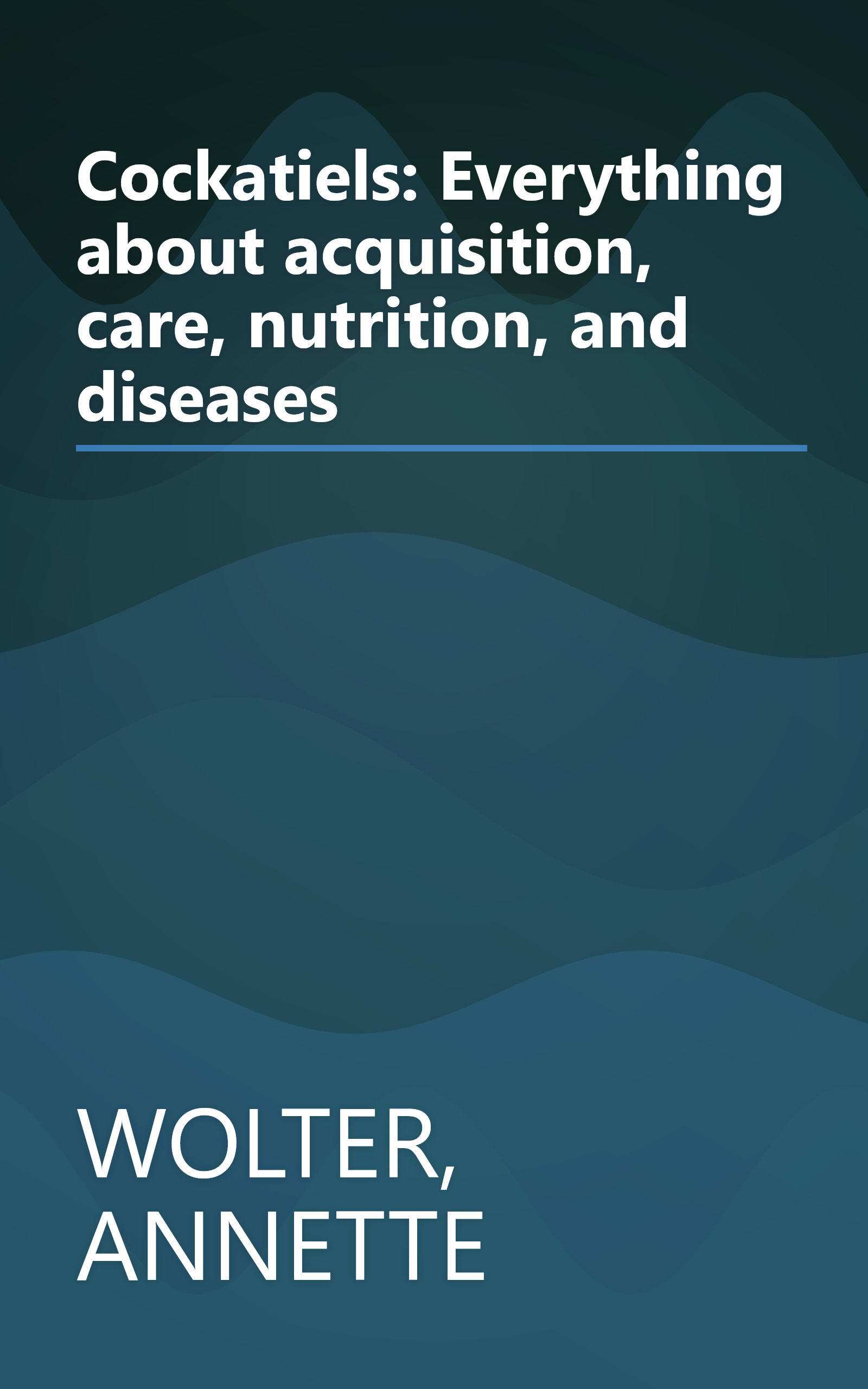 Cockatiels: Everything about acquisition, care, nutrition, and diseases book cover